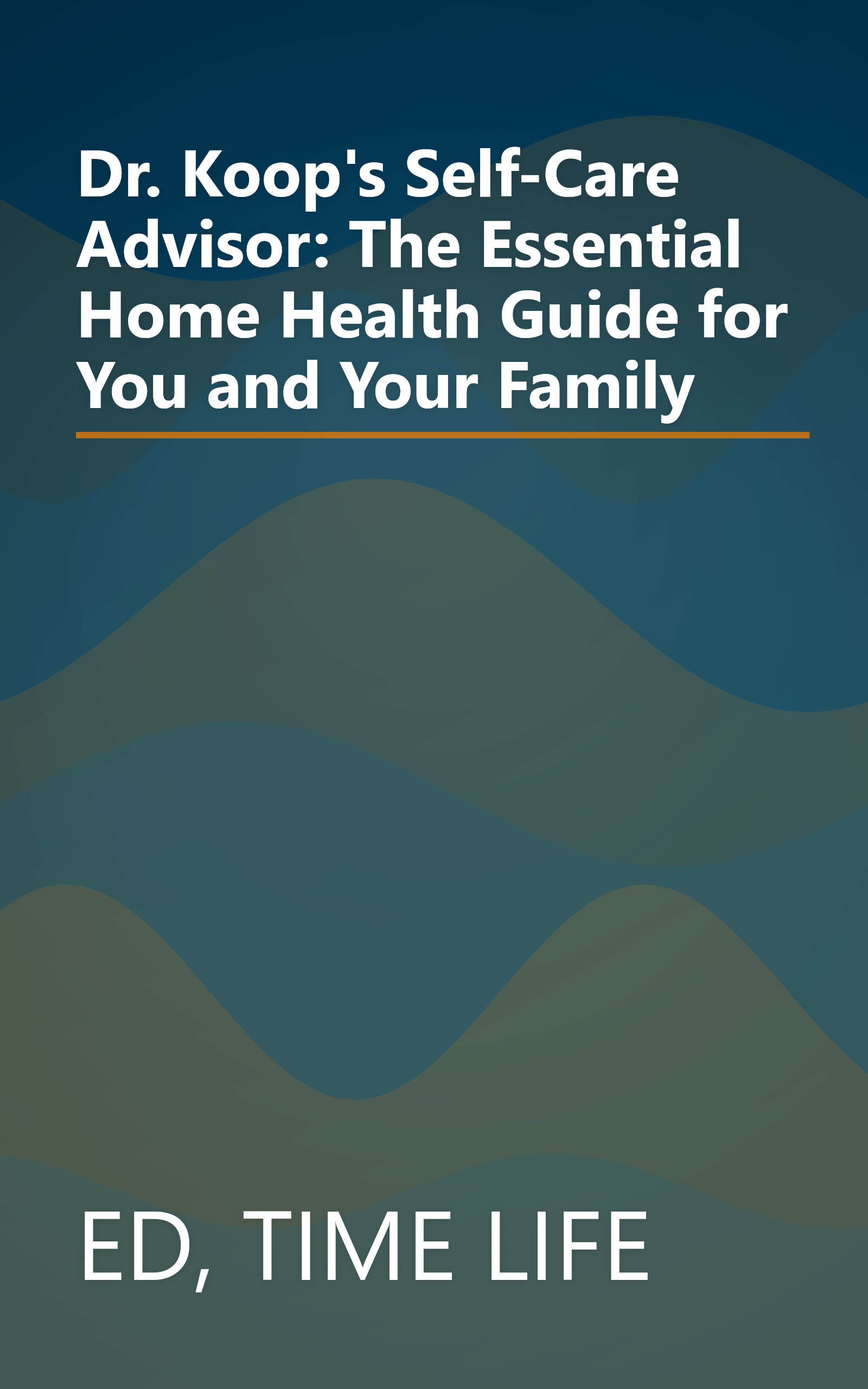 Dr. Koop's Self-Care Advisor: The Essential Home Health Guide for You and Your Family book cover