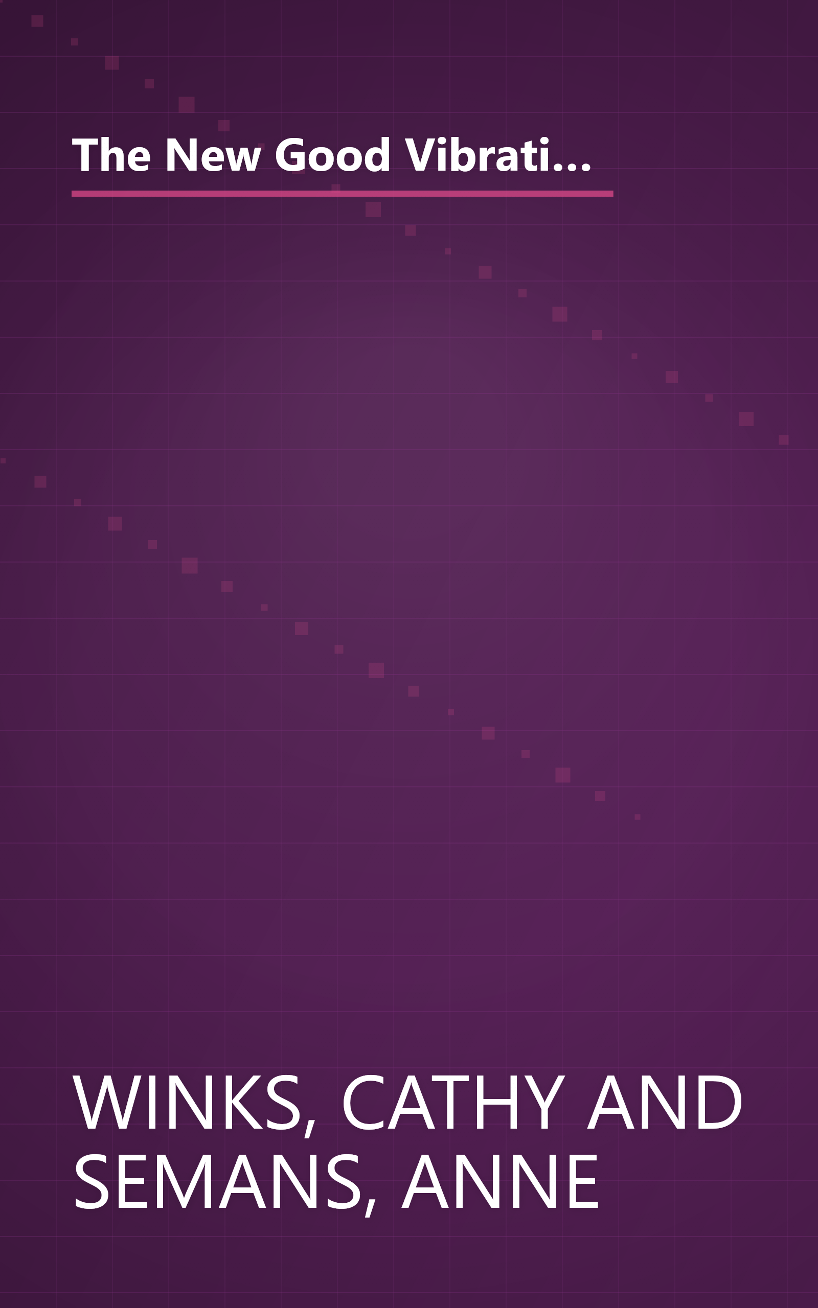 The New Good Vibrations Guide to Sex: Tips and Techniques from America's Favorite Sex Toy Store, 2nd Edition book cover