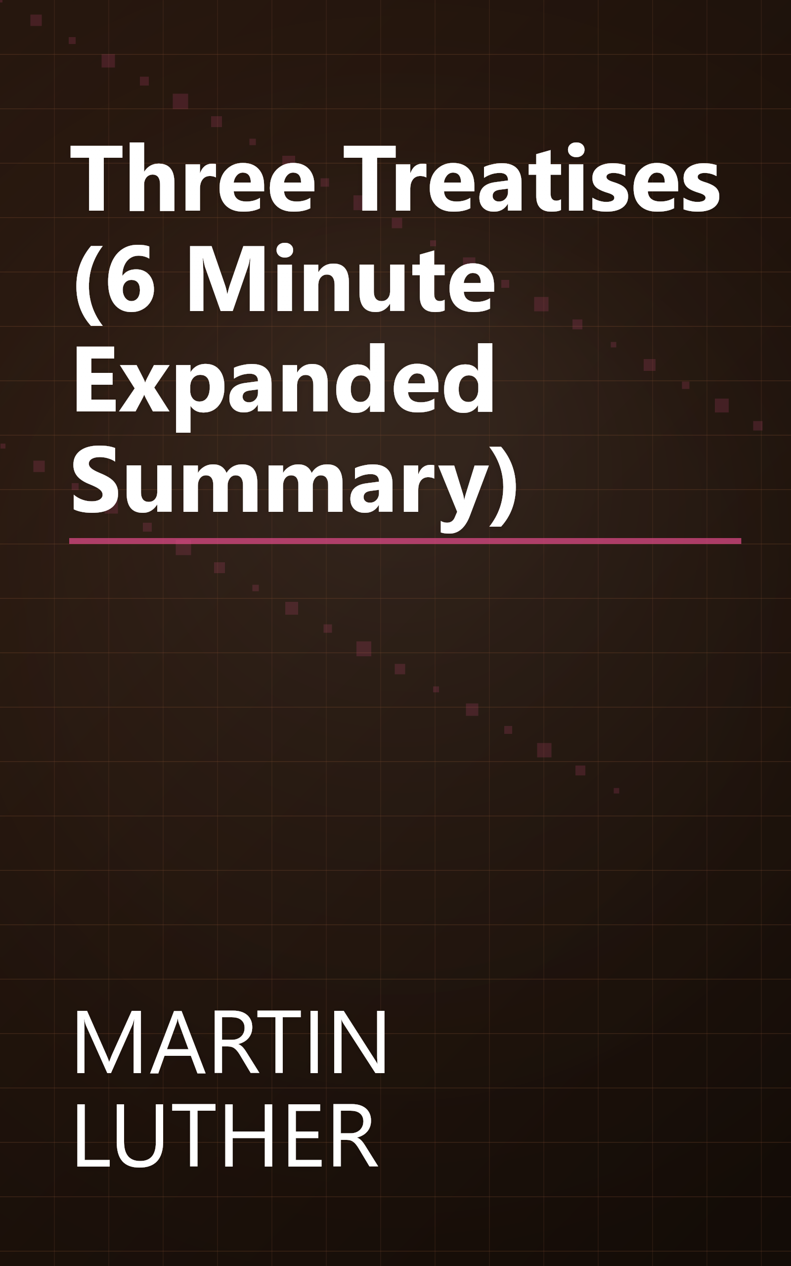 Three Treatises (6 Minute   Expanded Summary) book cover