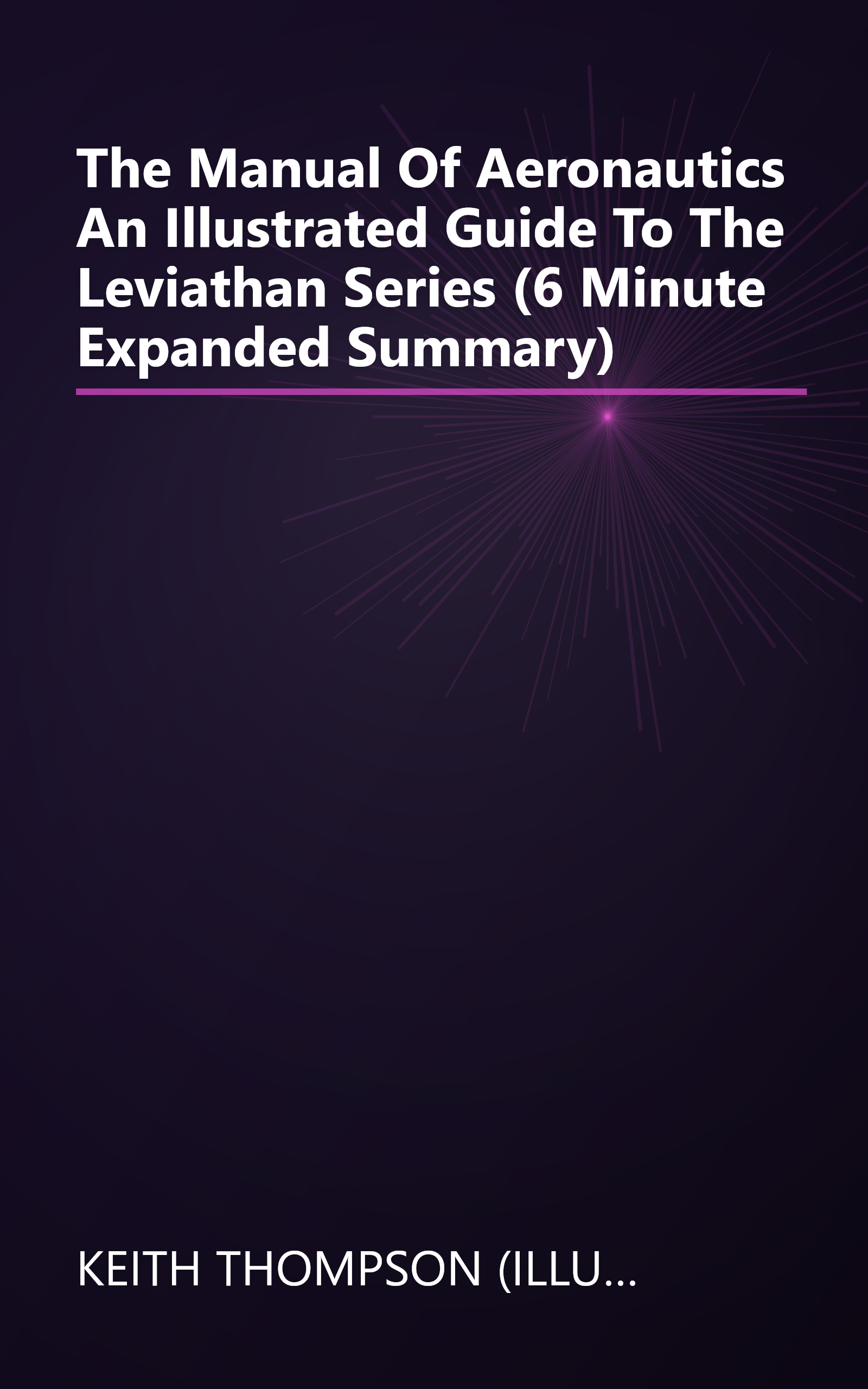 The Manual Of Aeronautics  An Illustrated Guide To The Leviathan Series (6 Minute   Expanded Summary) book cover