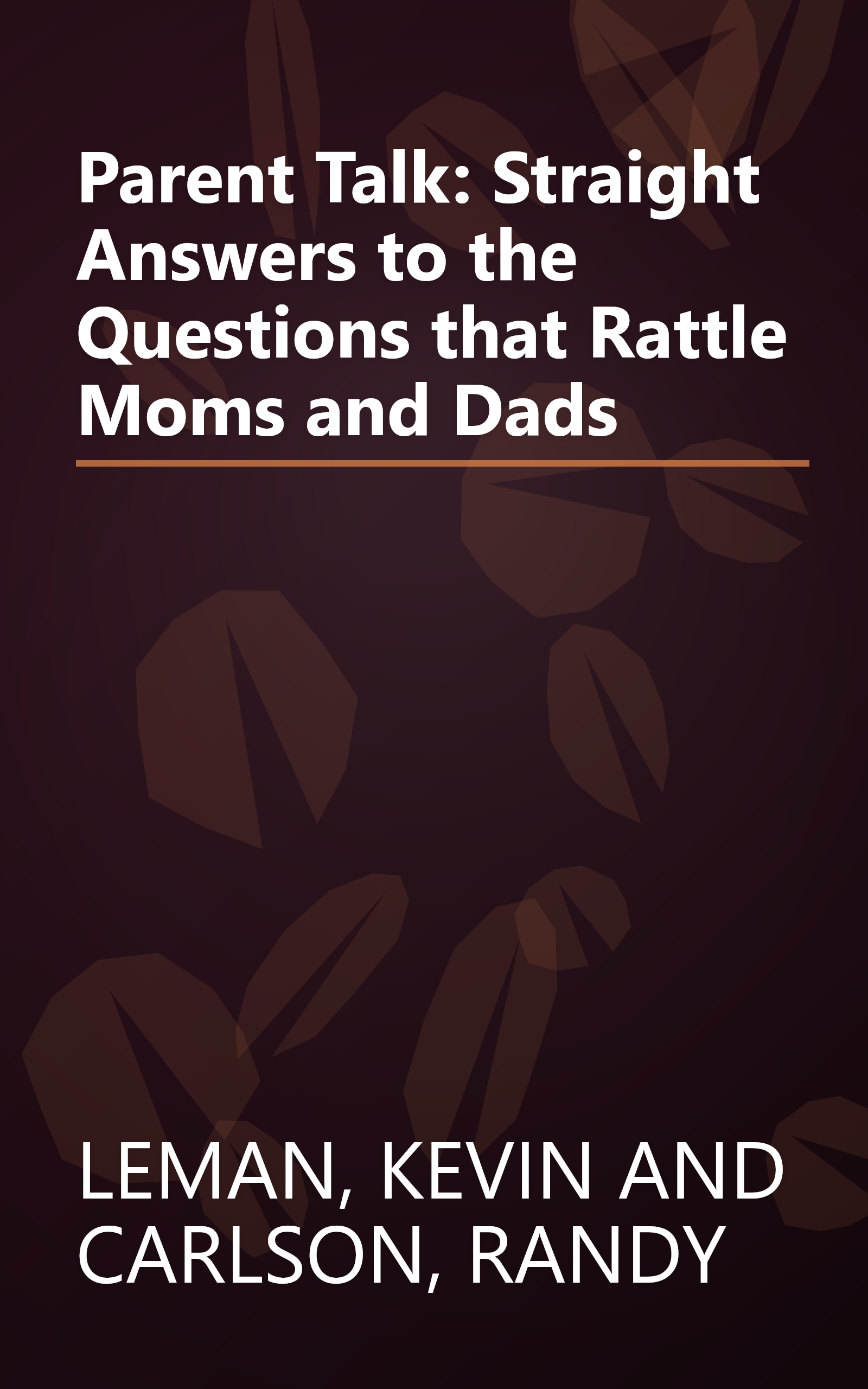 Parent Talk: Straight Answers to the Questions that Rattle Moms and Dads book cover