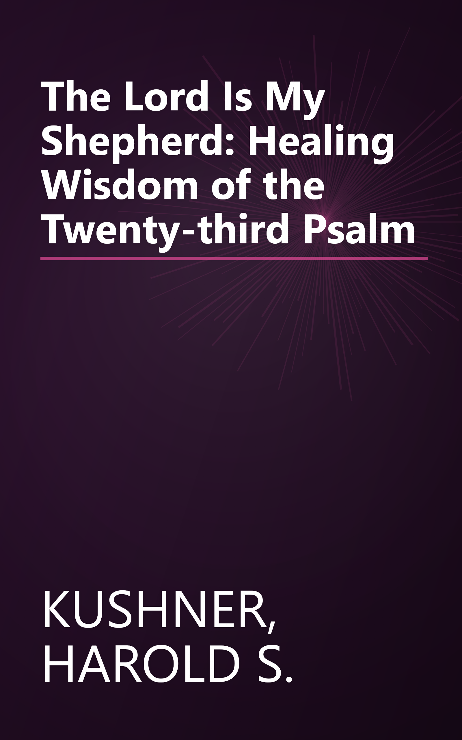 The Lord Is My Shepherd: Healing Wisdom of the Twenty-third Psalm book cover