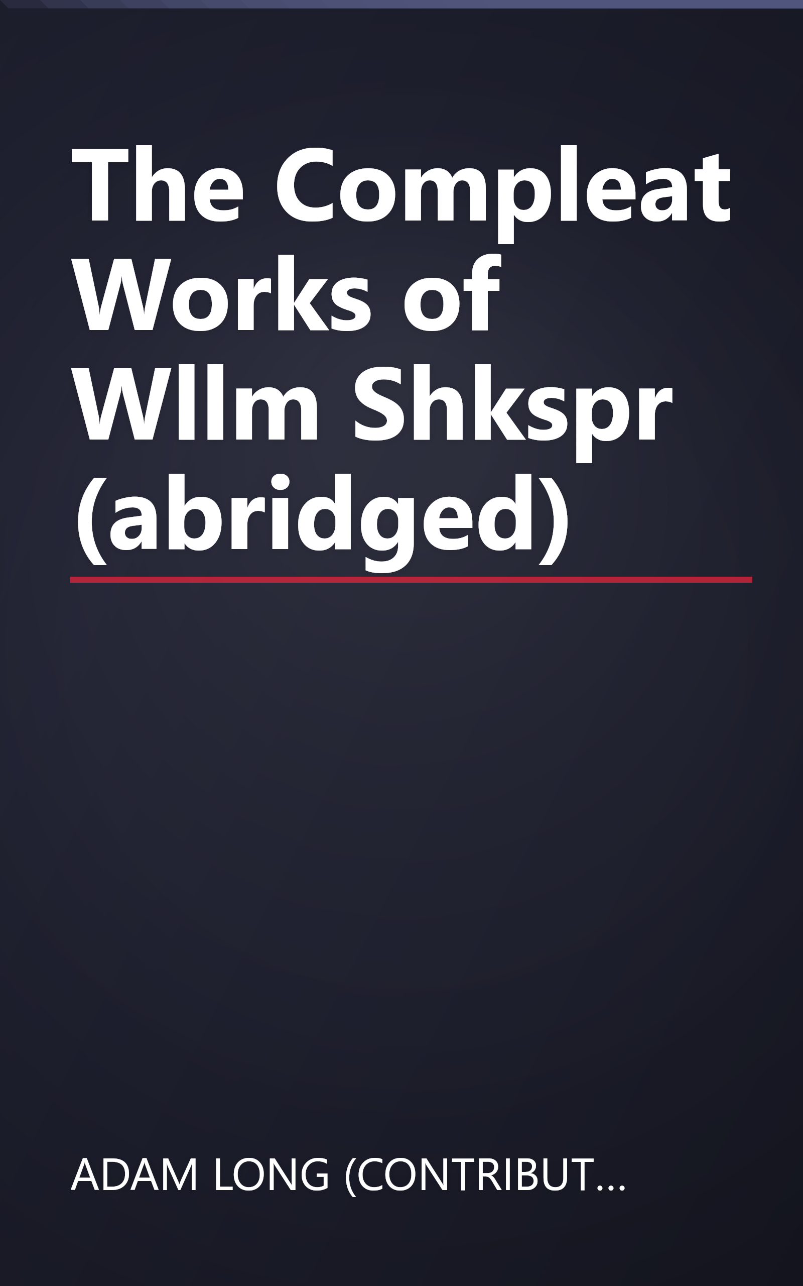 The Compleat Works of Wllm Shkspr (abridged) book cover