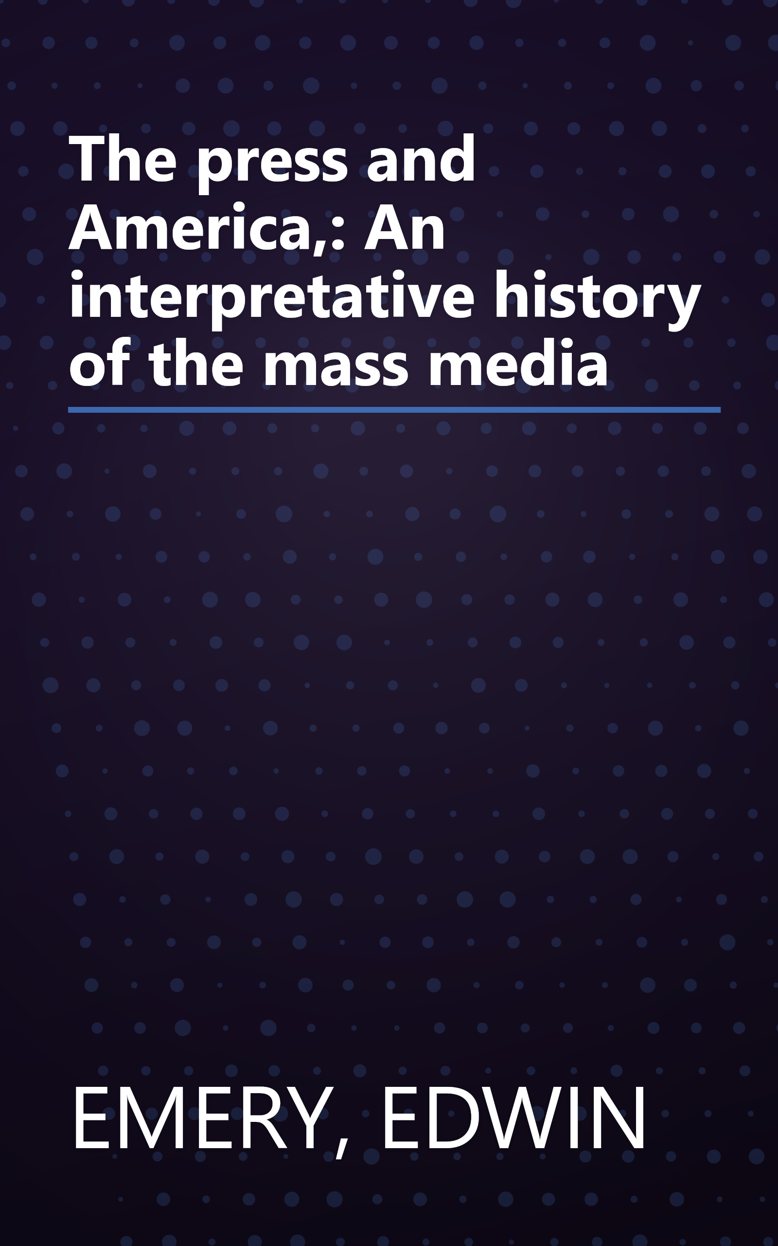 The press and America,: An interpretative history of the mass media book cover