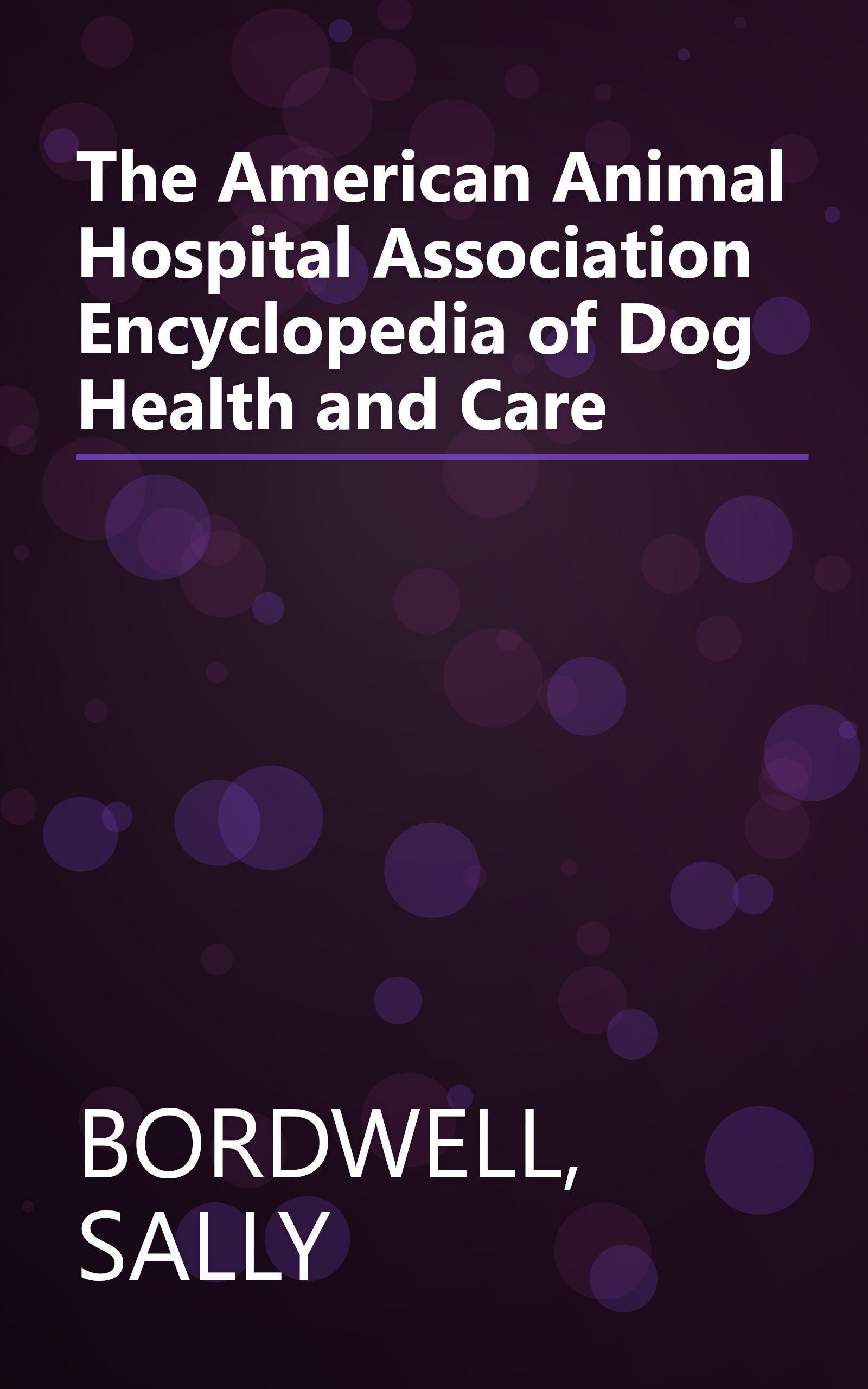 The American Animal Hospital Association Encyclopedia of Dog Health and Care book cover