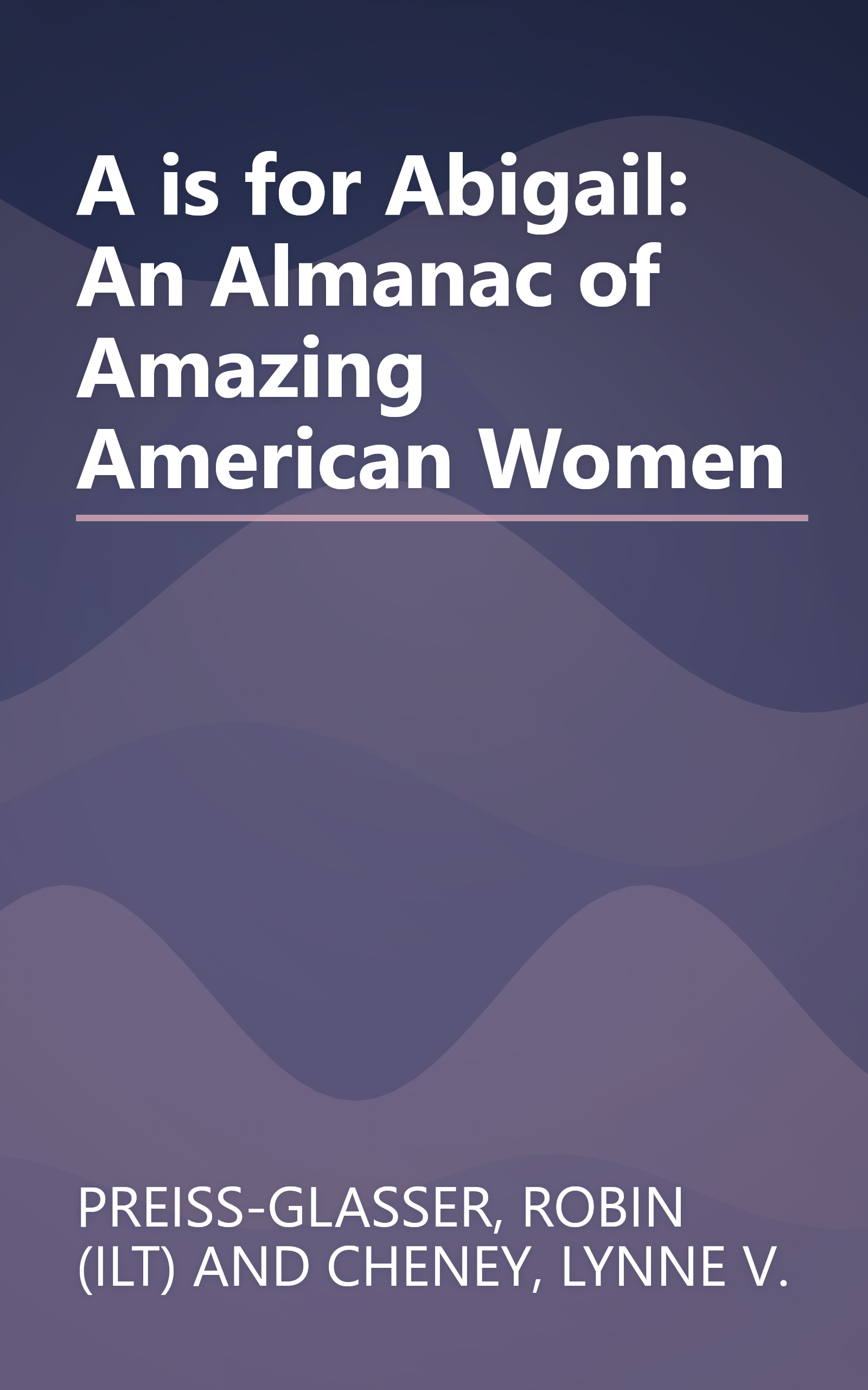 A is for Abigail: An Almanac of Amazing American Women book cover
