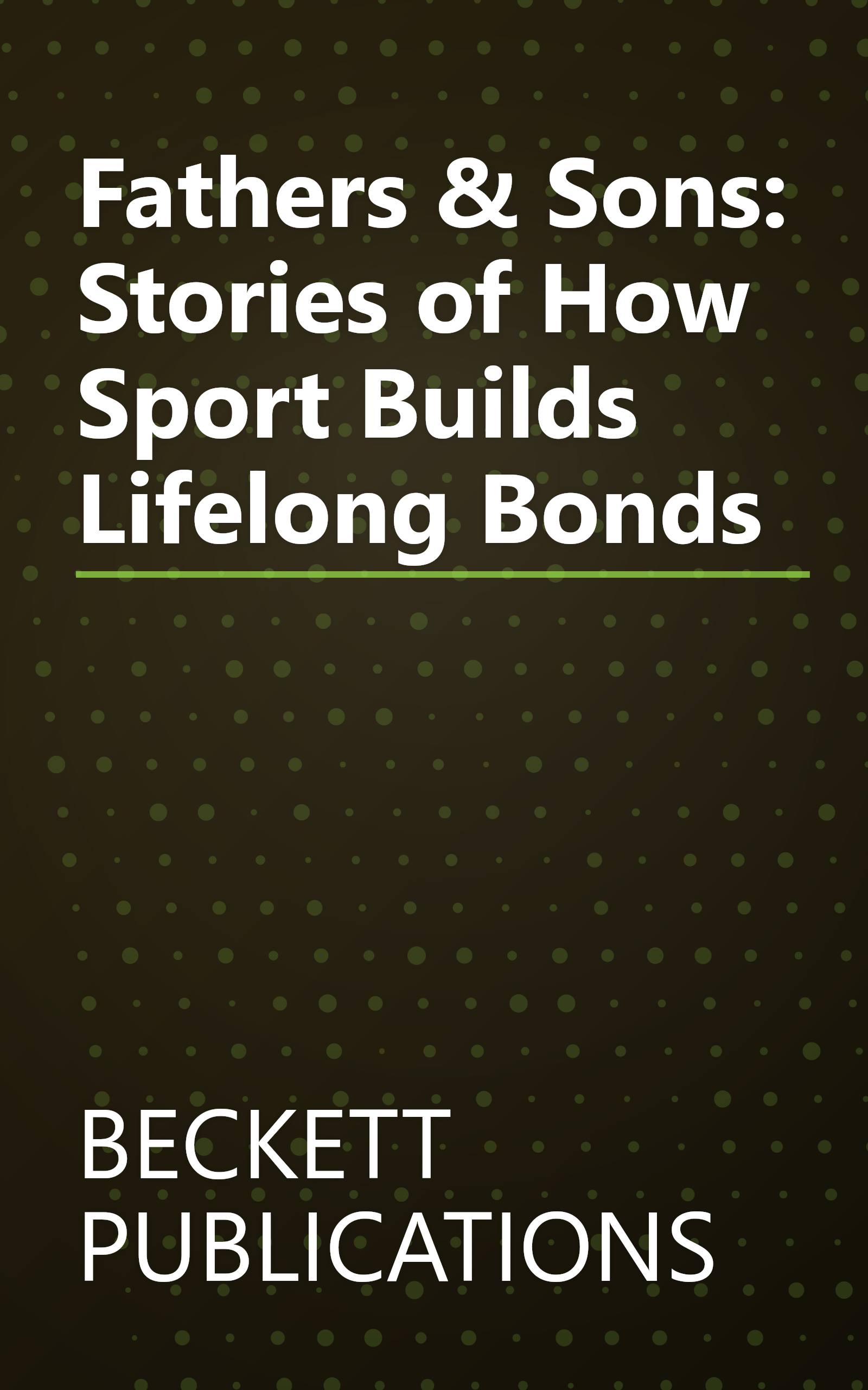 Fathers & Sons: Stories of How Sport Builds Lifelong Bonds book cover