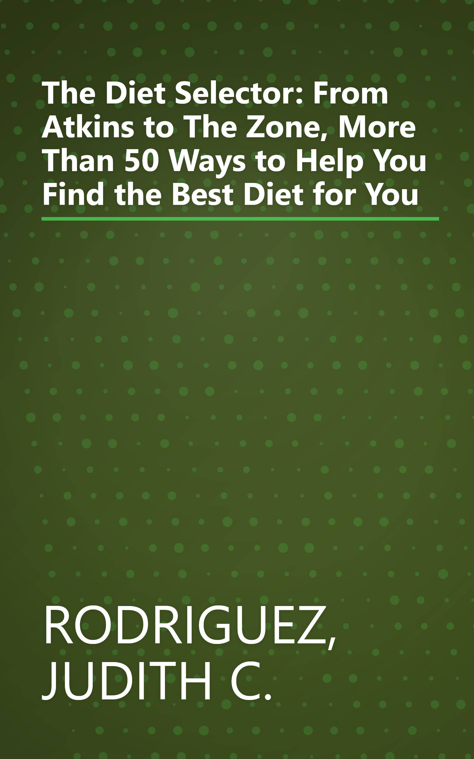 The Diet Selector: From Atkins to The Zone, More Than 50 Ways to Help You Find the Best Diet for You book cover