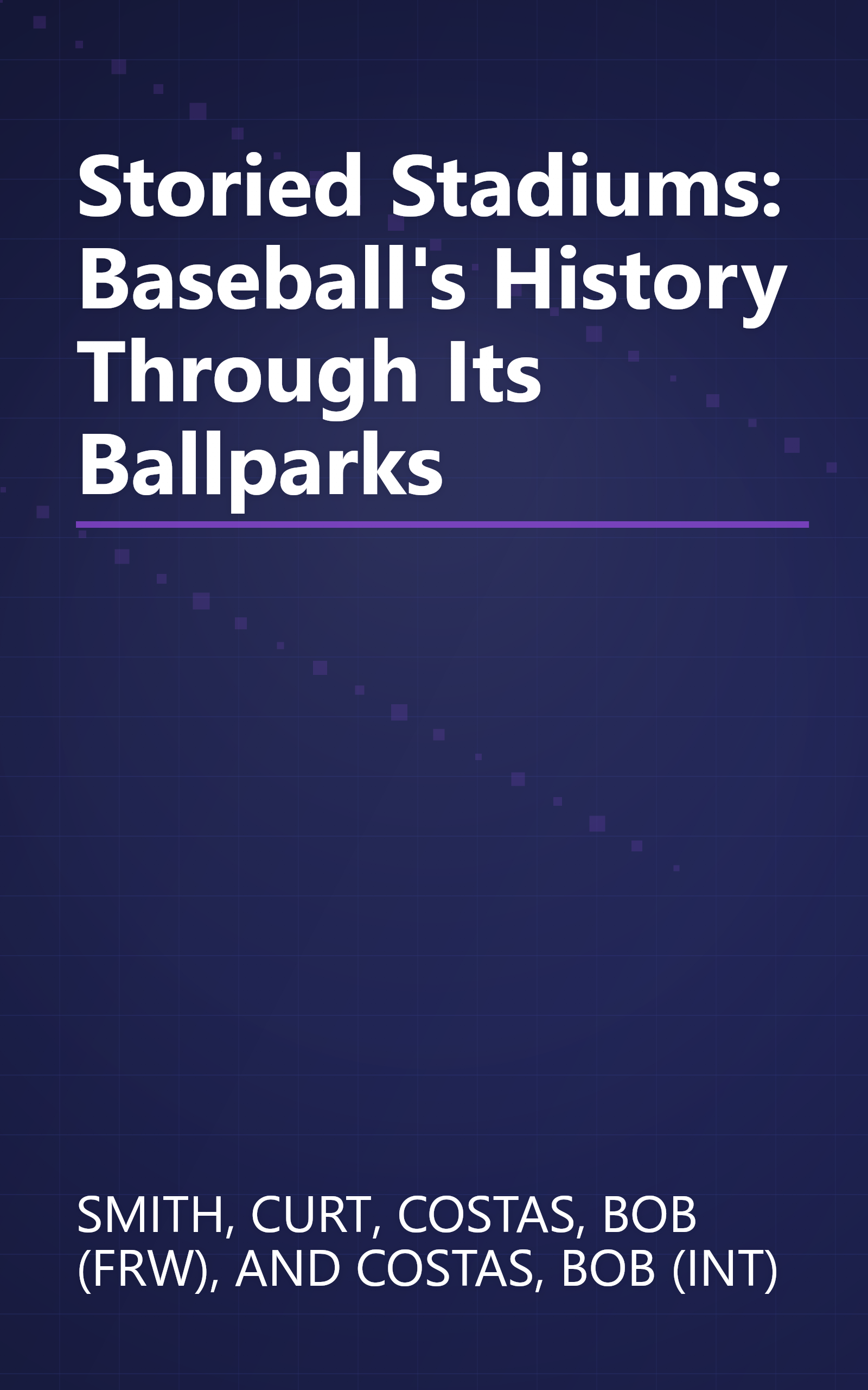 Storied Stadiums: Baseball's History Through Its Ballparks book cover