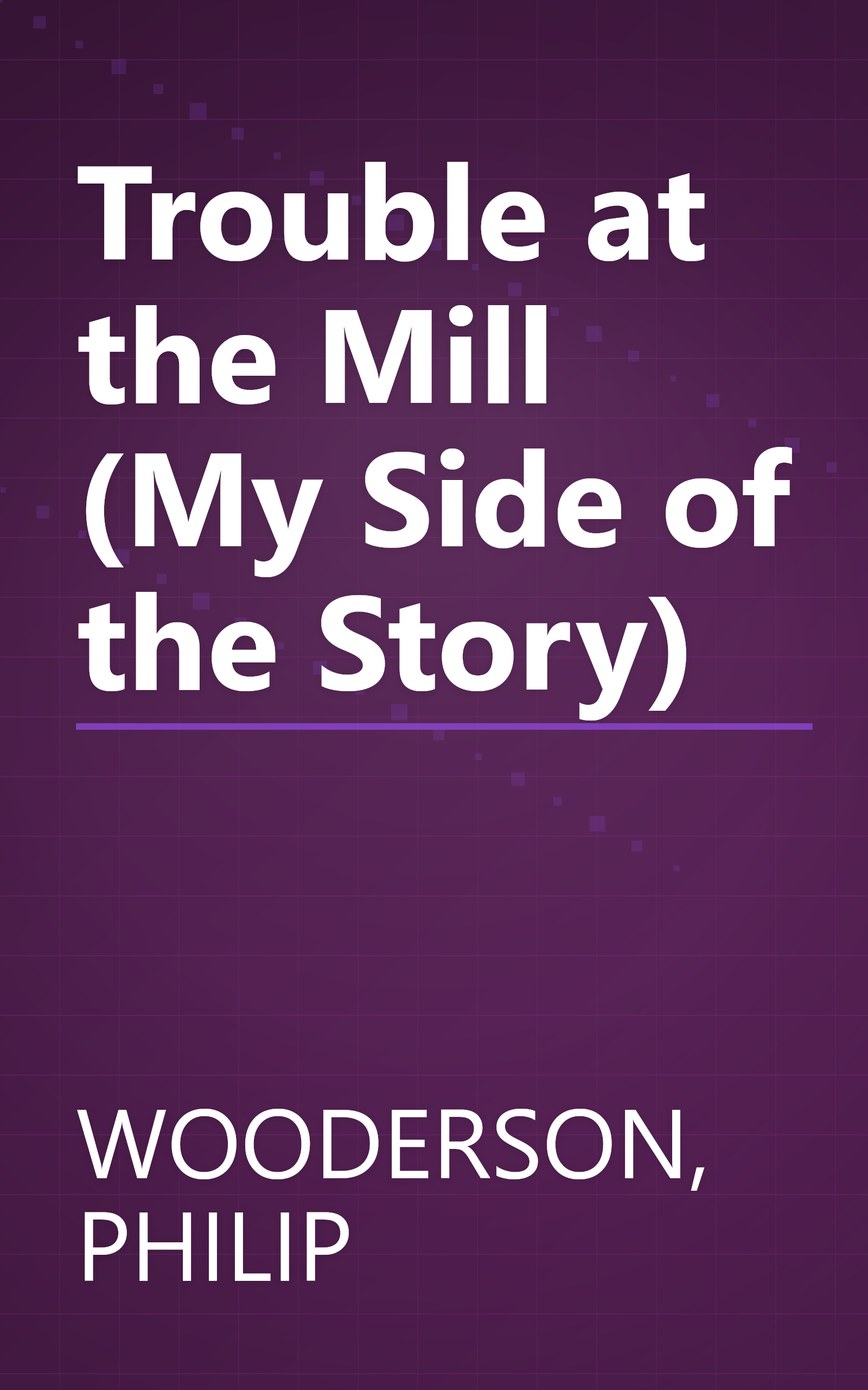 Trouble at the Mill (My Side of the Story) book cover
