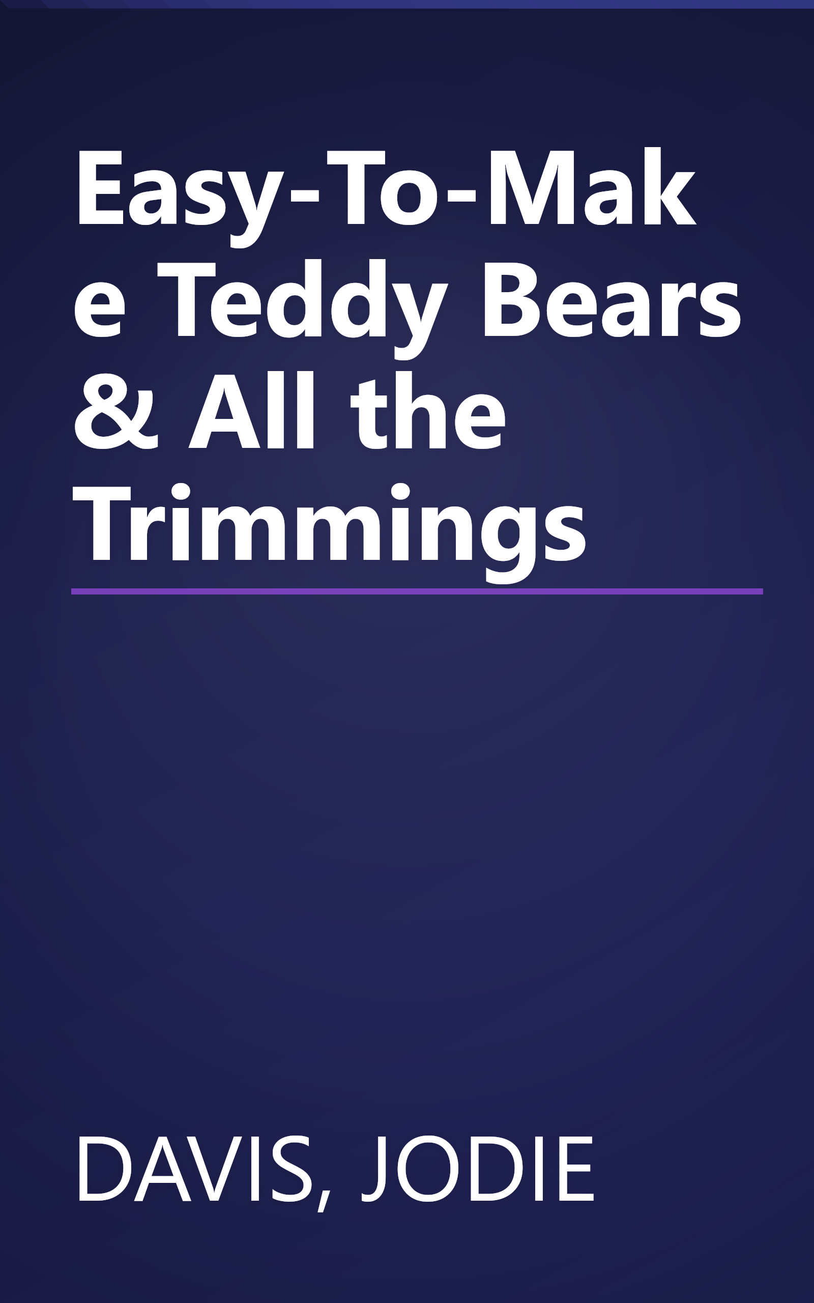 Easy-To-Make Teddy Bears & All the Trimmings book cover