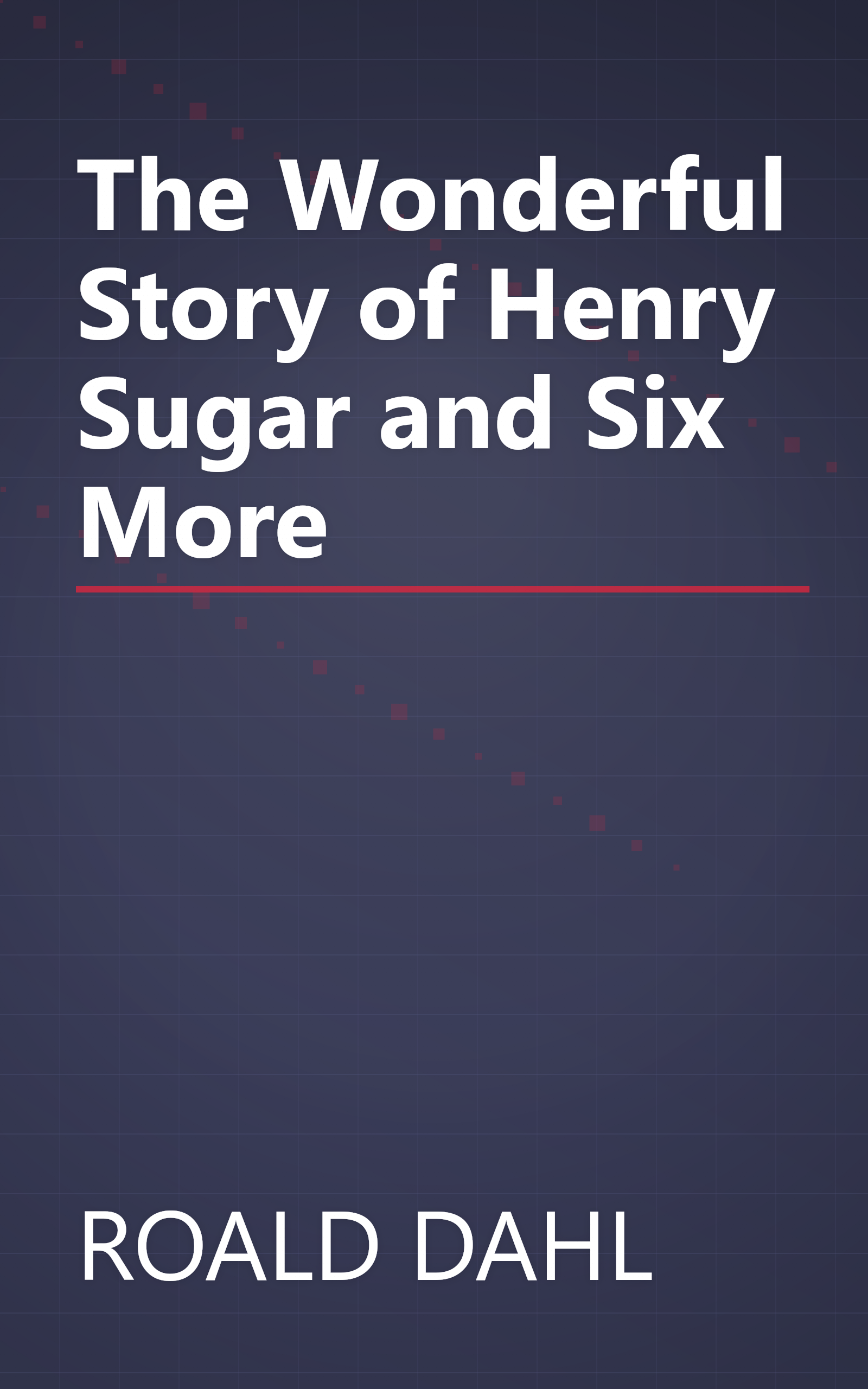 The Wonderful Story of Henry Sugar and Six More book cover