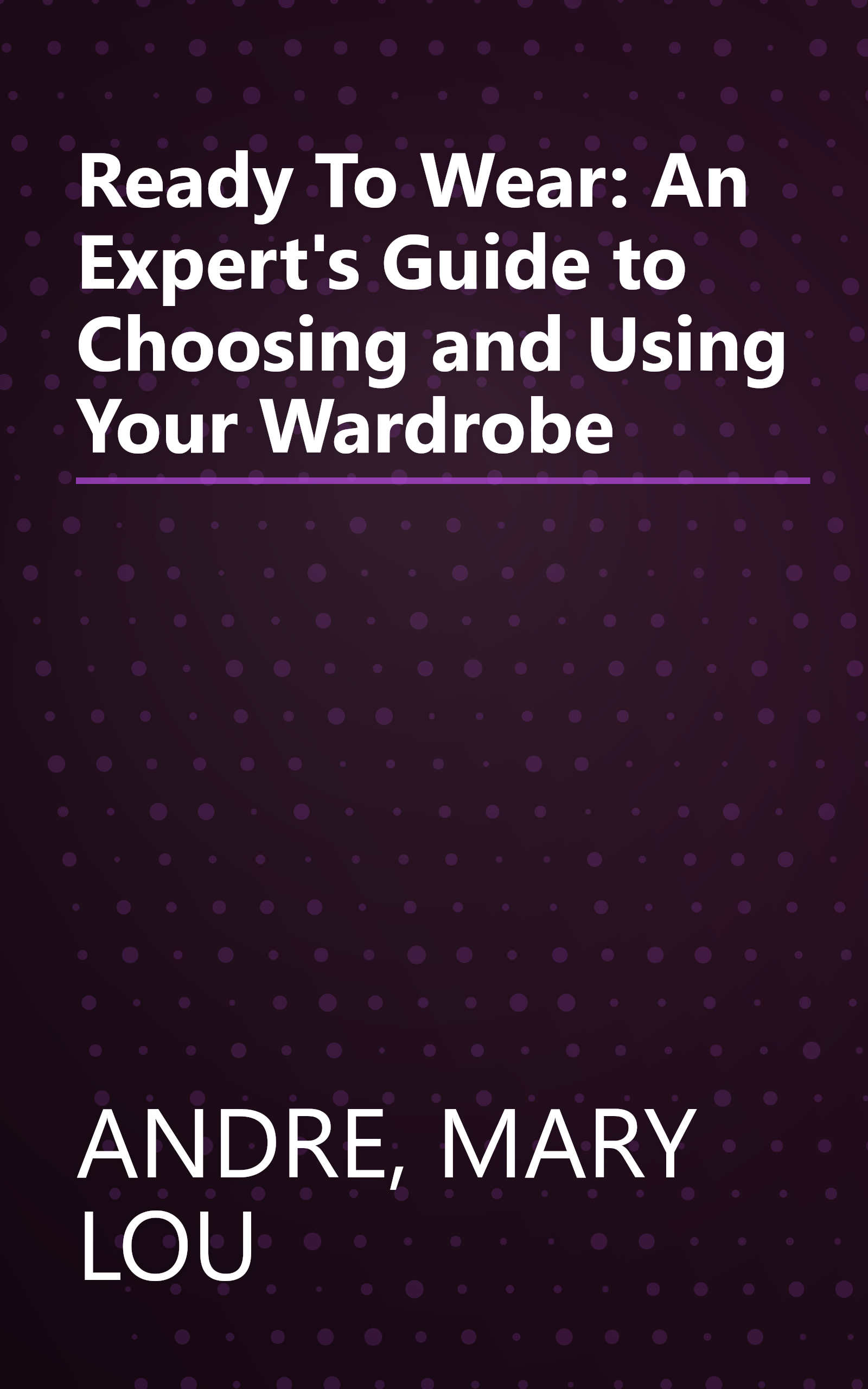 Ready To Wear: An Expert's Guide to Choosing and Using Your Wardrobe book cover
