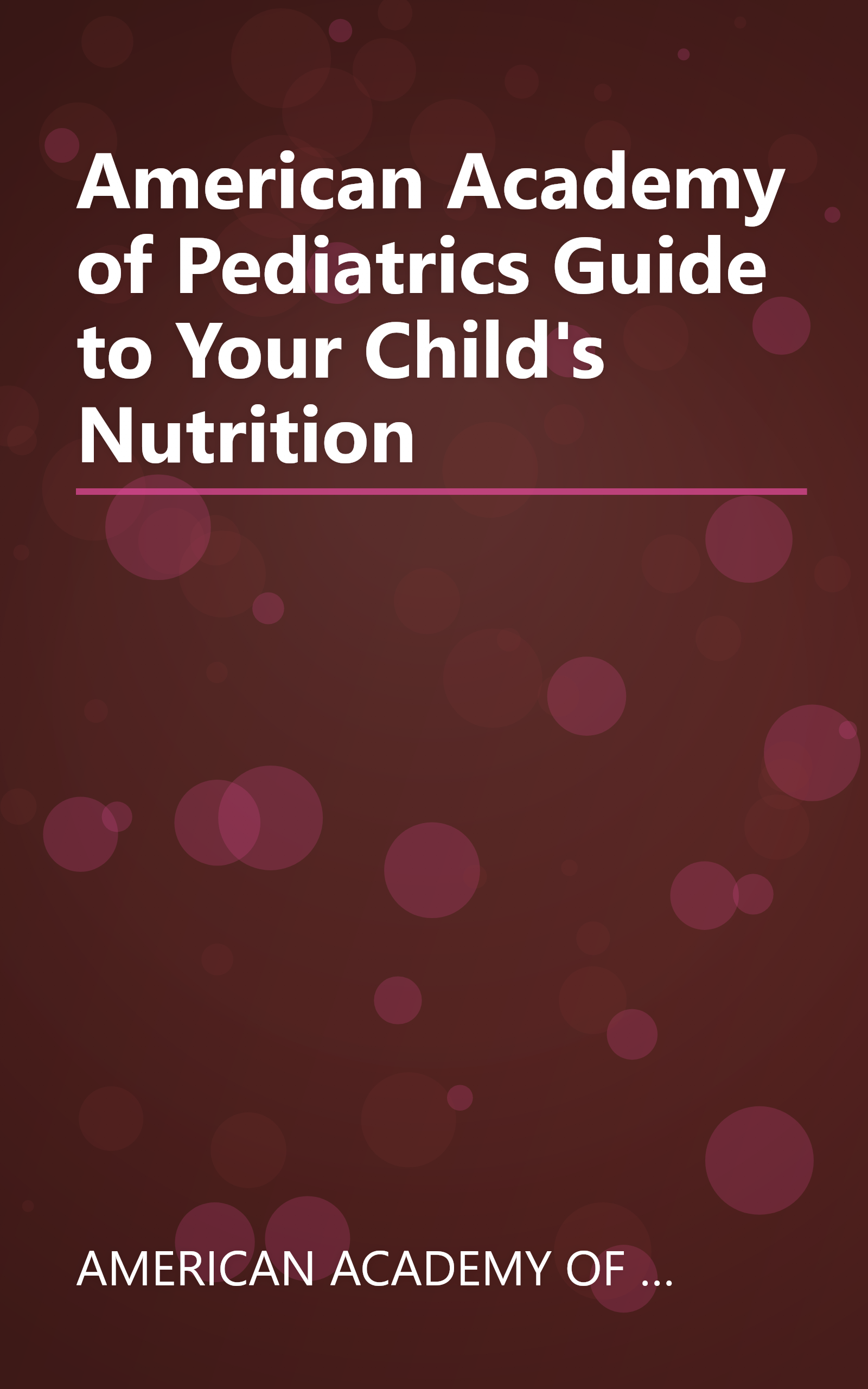 American Academy of Pediatrics Guide to Your Child's Nutrition book cover