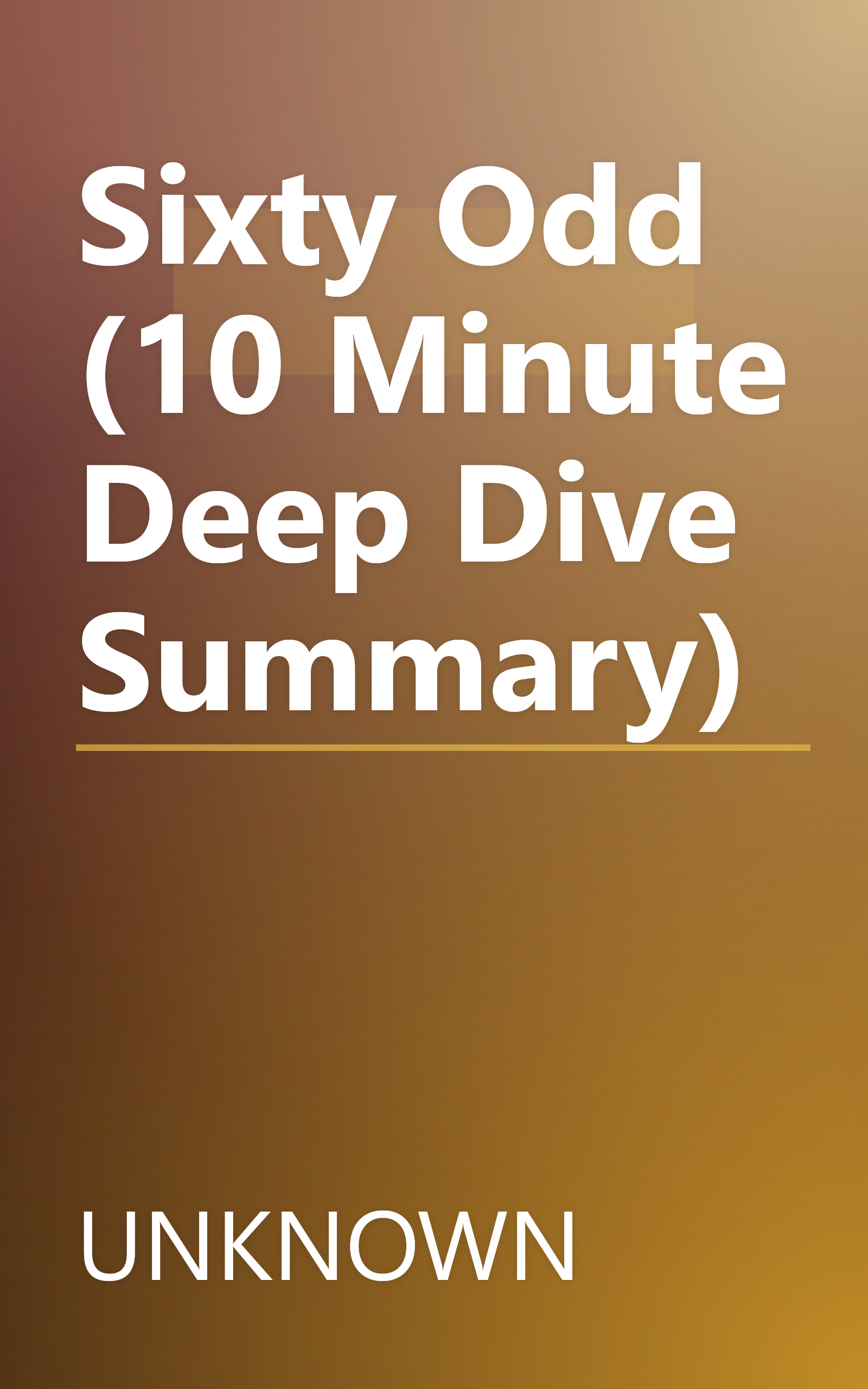 Sixty Odd (10 Minute   Deep Dive Summary) book cover