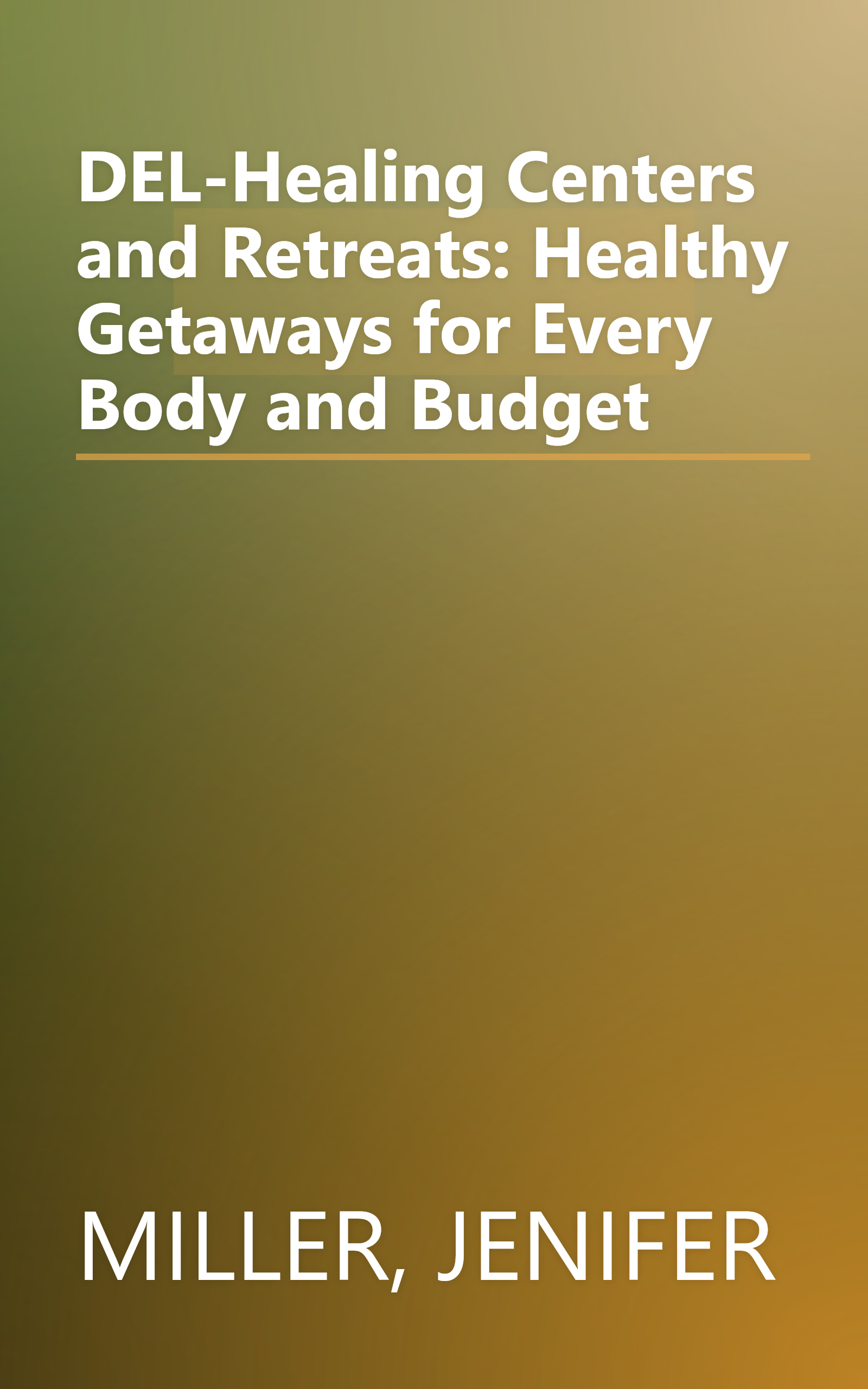 DEL-Healing Centers and Retreats: Healthy Getaways for Every Body and Budget book cover