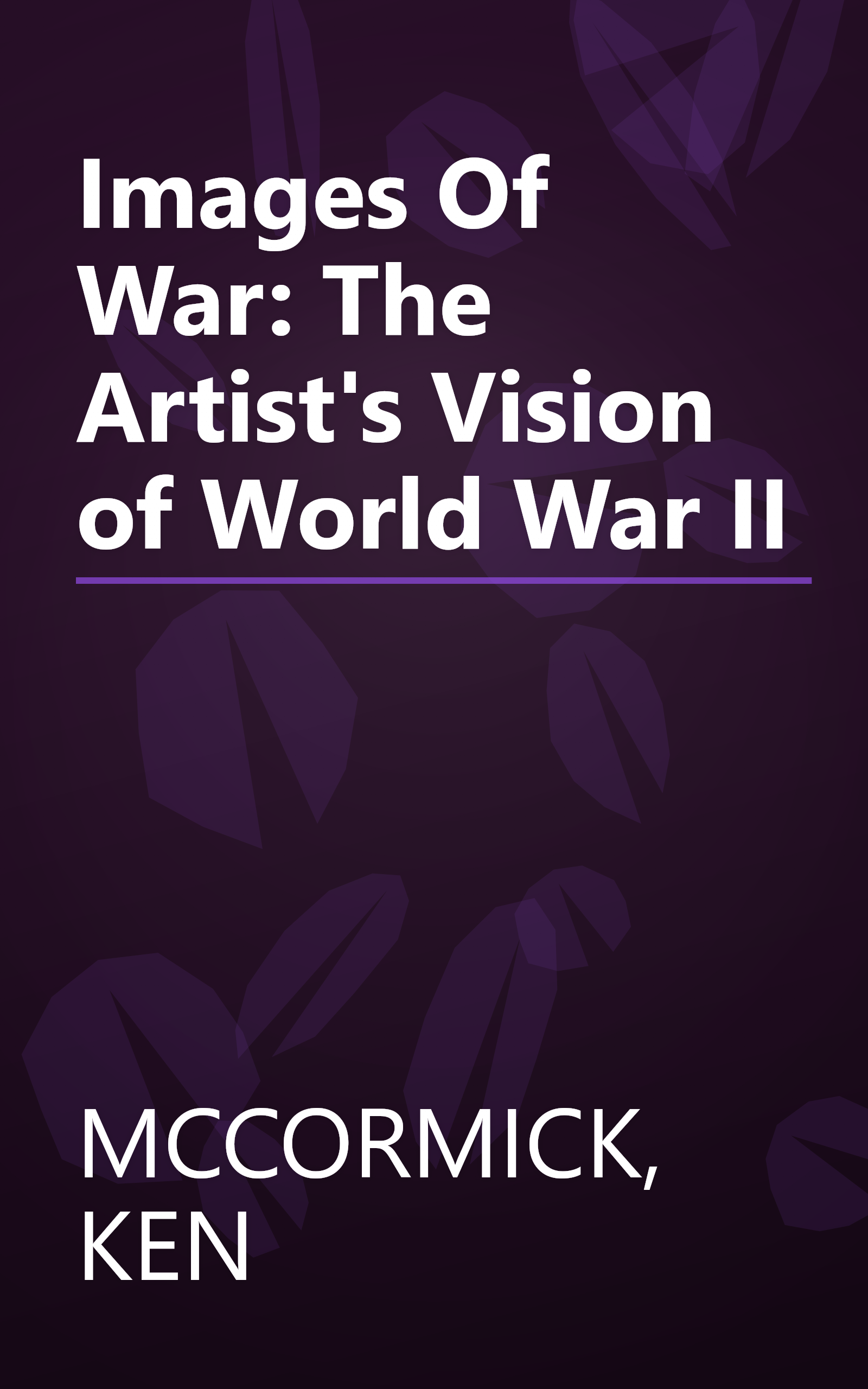 Images Of War: The Artist's Vision of World War II book cover
