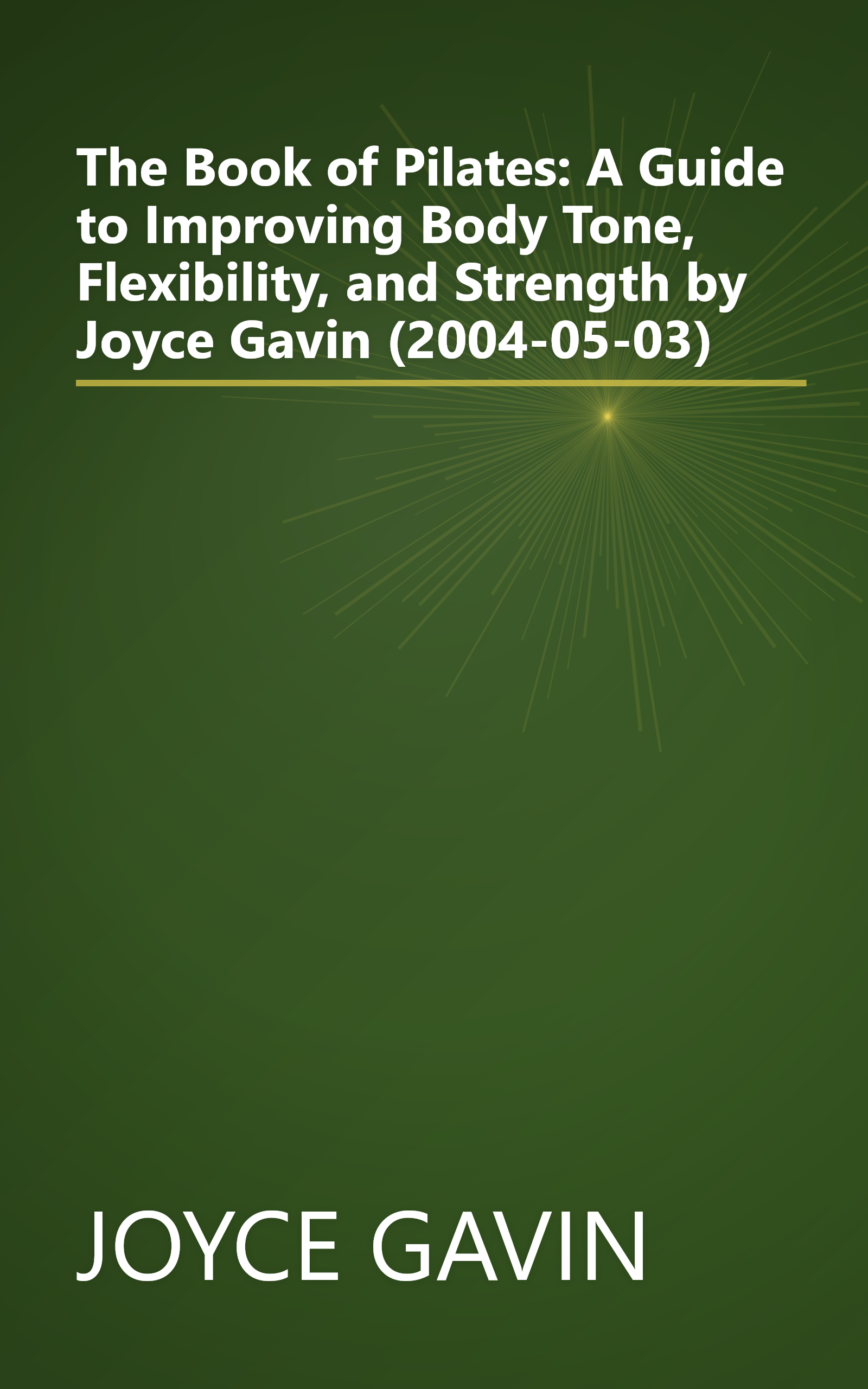 The Book of Pilates: A Guide to Improving Body Tone, Flexibility, and Strength by Joyce Gavin (2004-05-03) book cover
