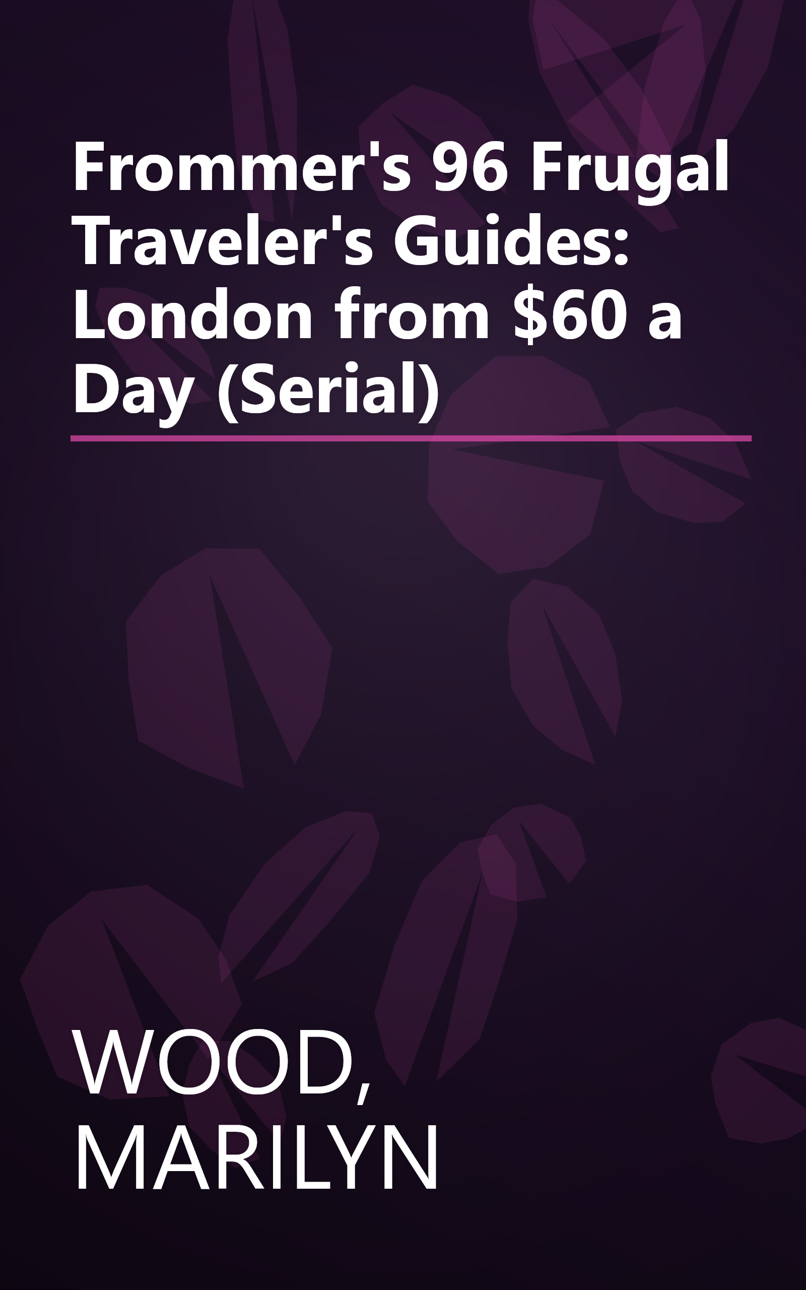Frommer's 96 Frugal Traveler's Guides: London from $60 a Day (Serial) book cover