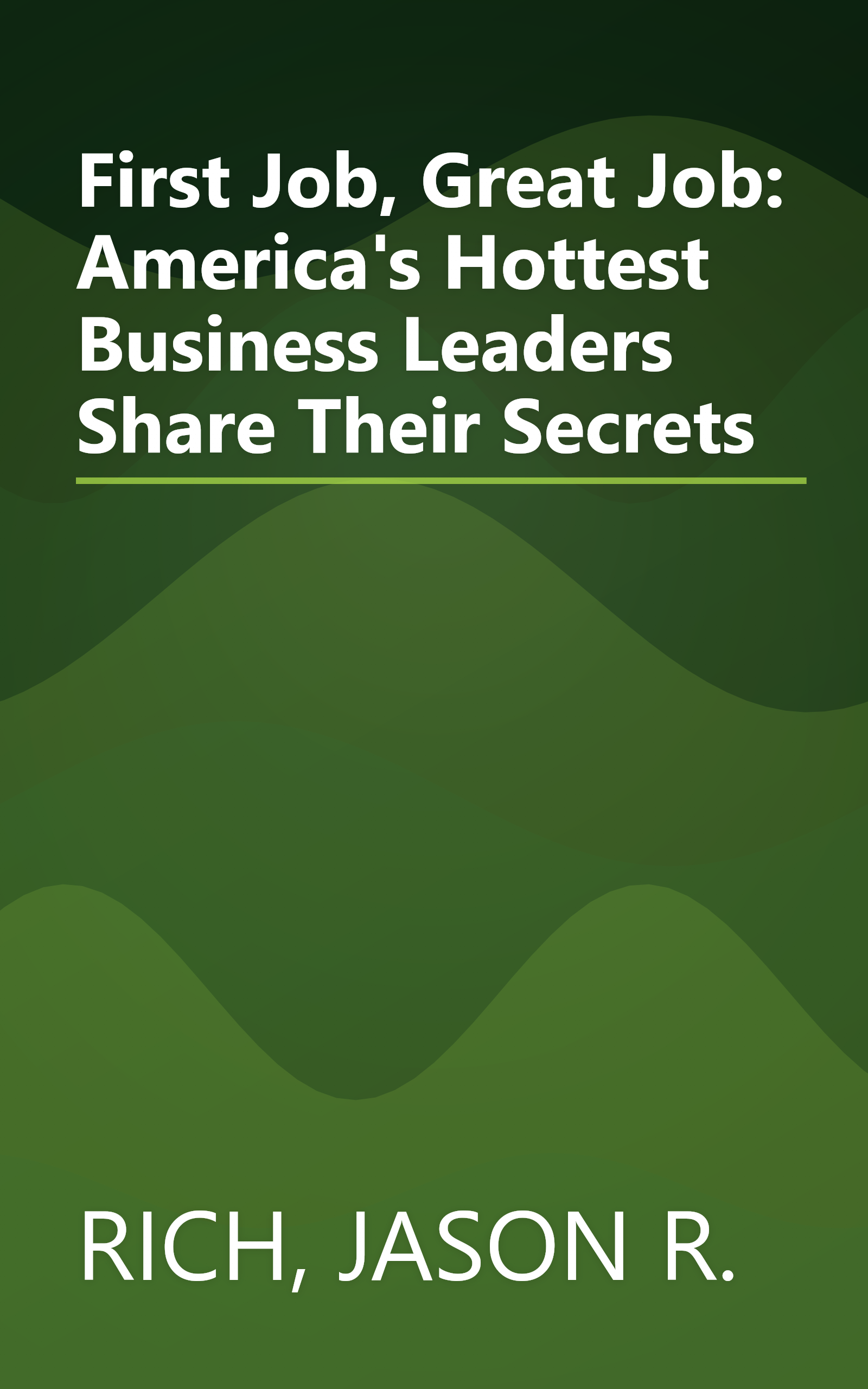 First Job, Great Job: America's Hottest Business Leaders Share Their Secrets book cover