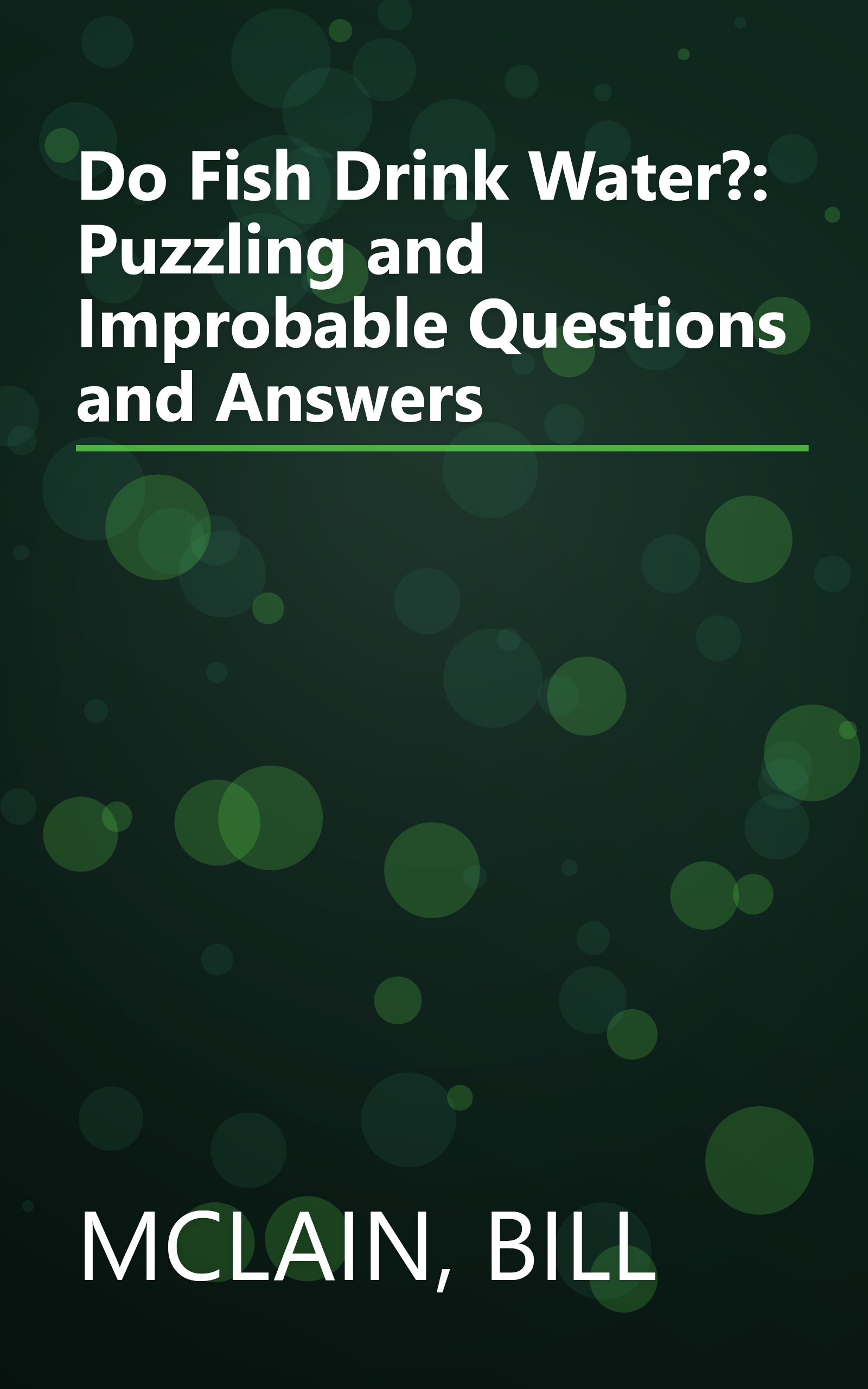 Do Fish Drink Water?: Puzzling and Improbable Questions and Answers book cover