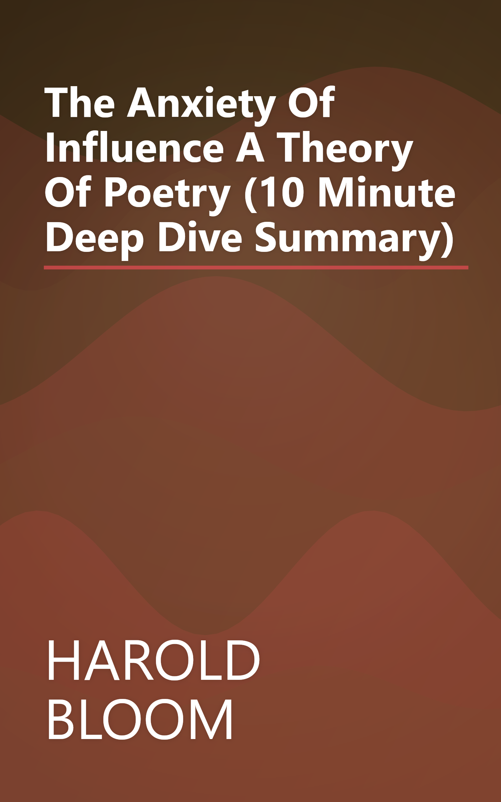 The Anxiety Of Influence  A Theory Of Poetry (10 Minute   Deep Dive Summary) book cover
