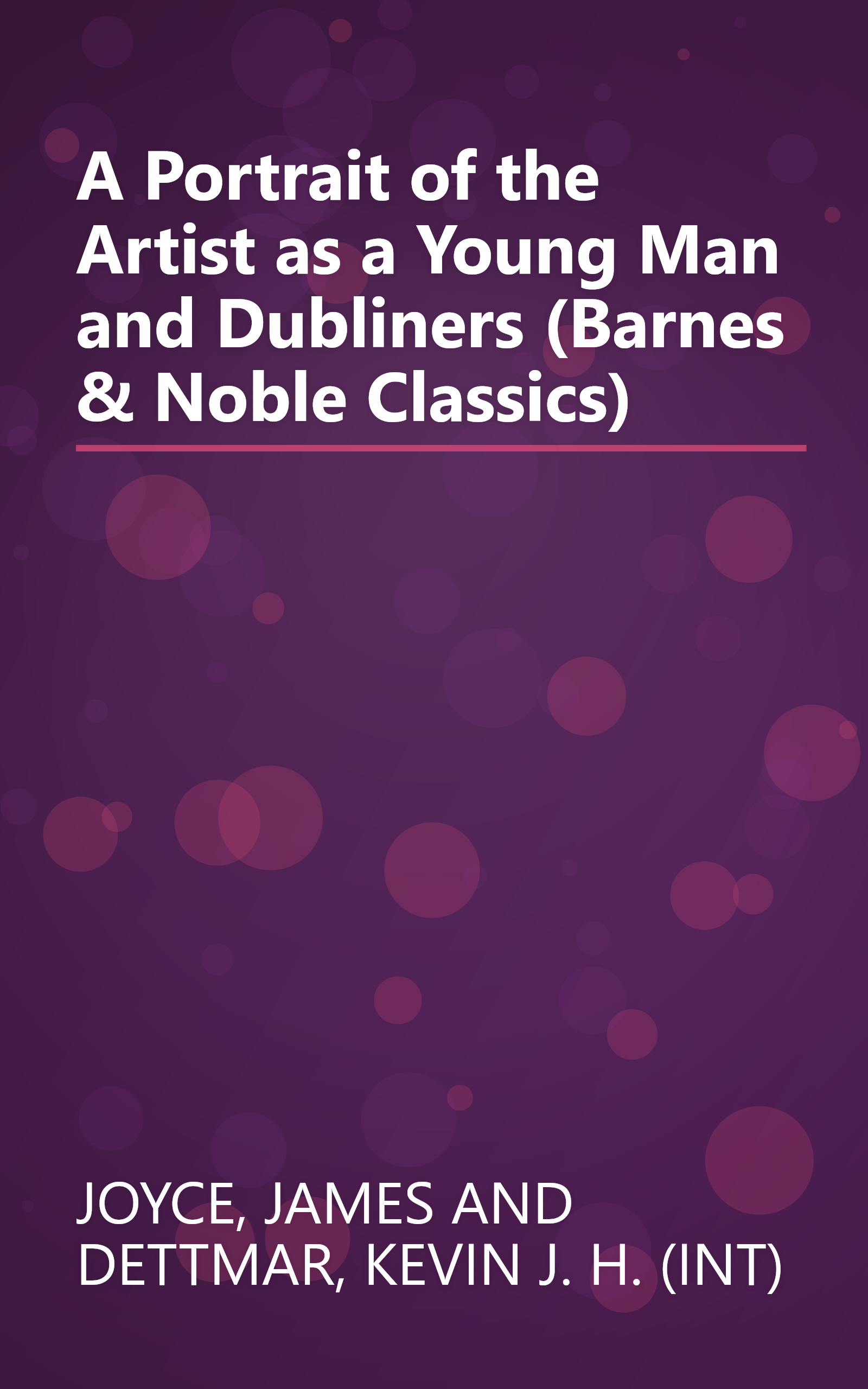 A Portrait of the Artist as a Young Man and Dubliners (Barnes & Noble Classics) book cover