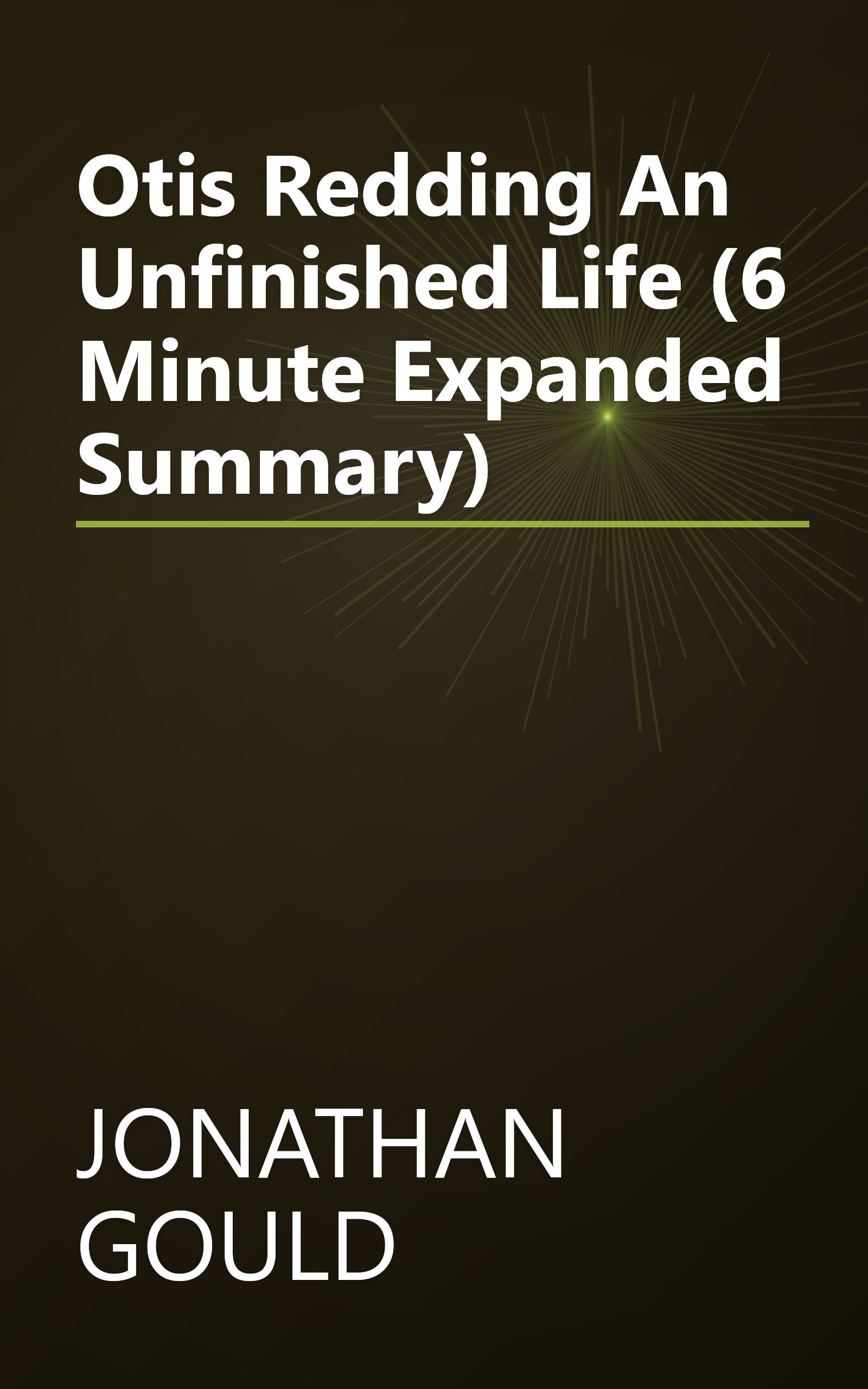Otis Redding  An Unfinished Life (6 Minute   Expanded Summary) book cover