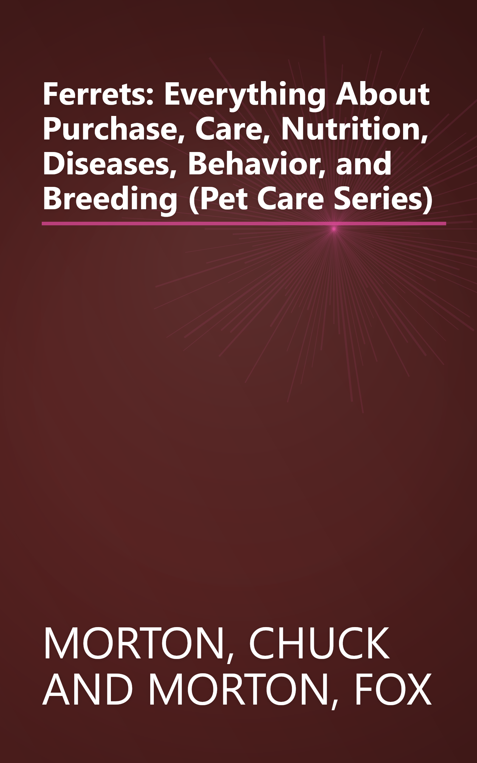Ferrets: Everything About Purchase, Care, Nutrition, Diseases, Behavior, and Breeding (Pet Care Series) book cover