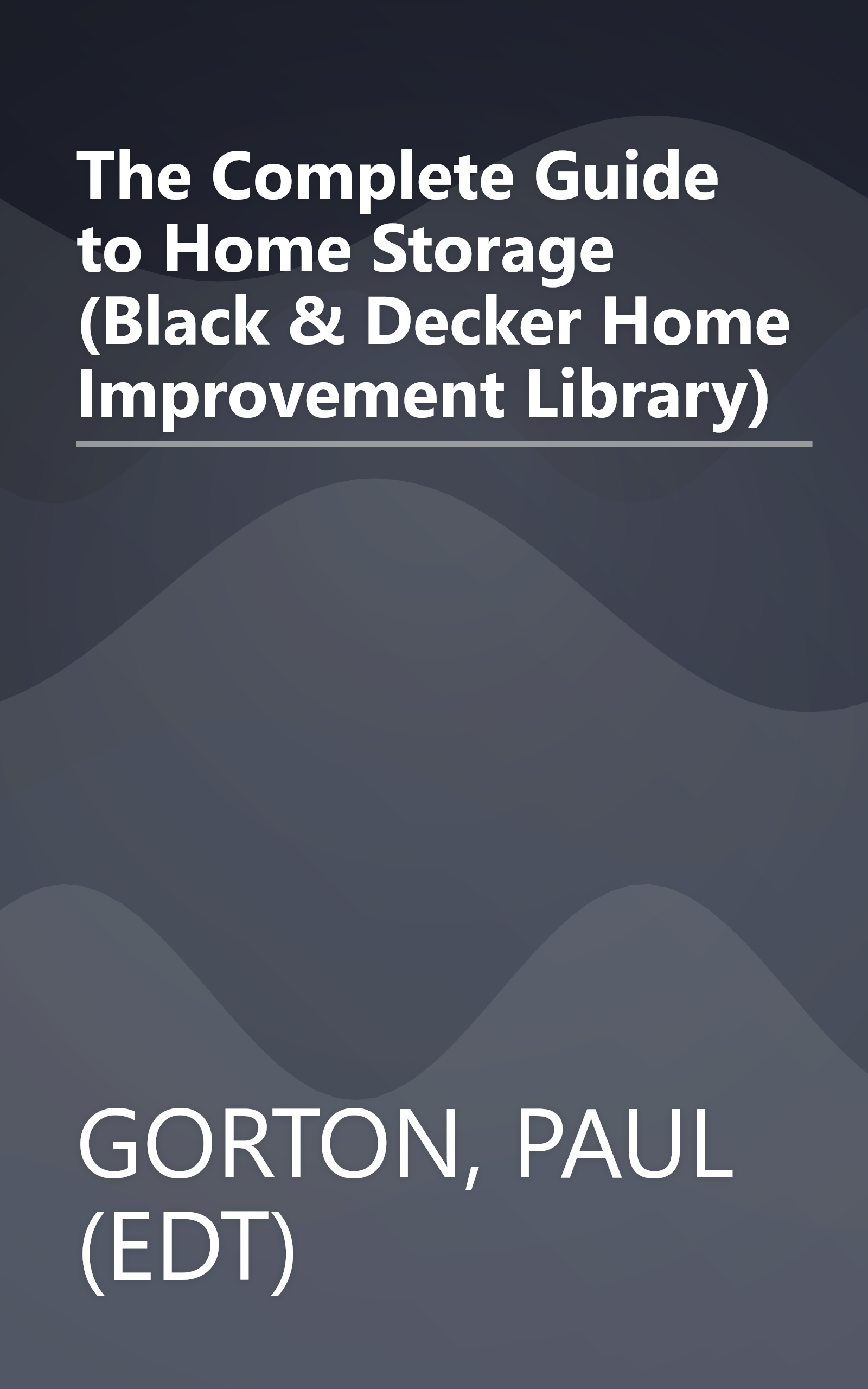 The Complete Guide to Home Storage (Black & Decker Home Improvement Library) book cover