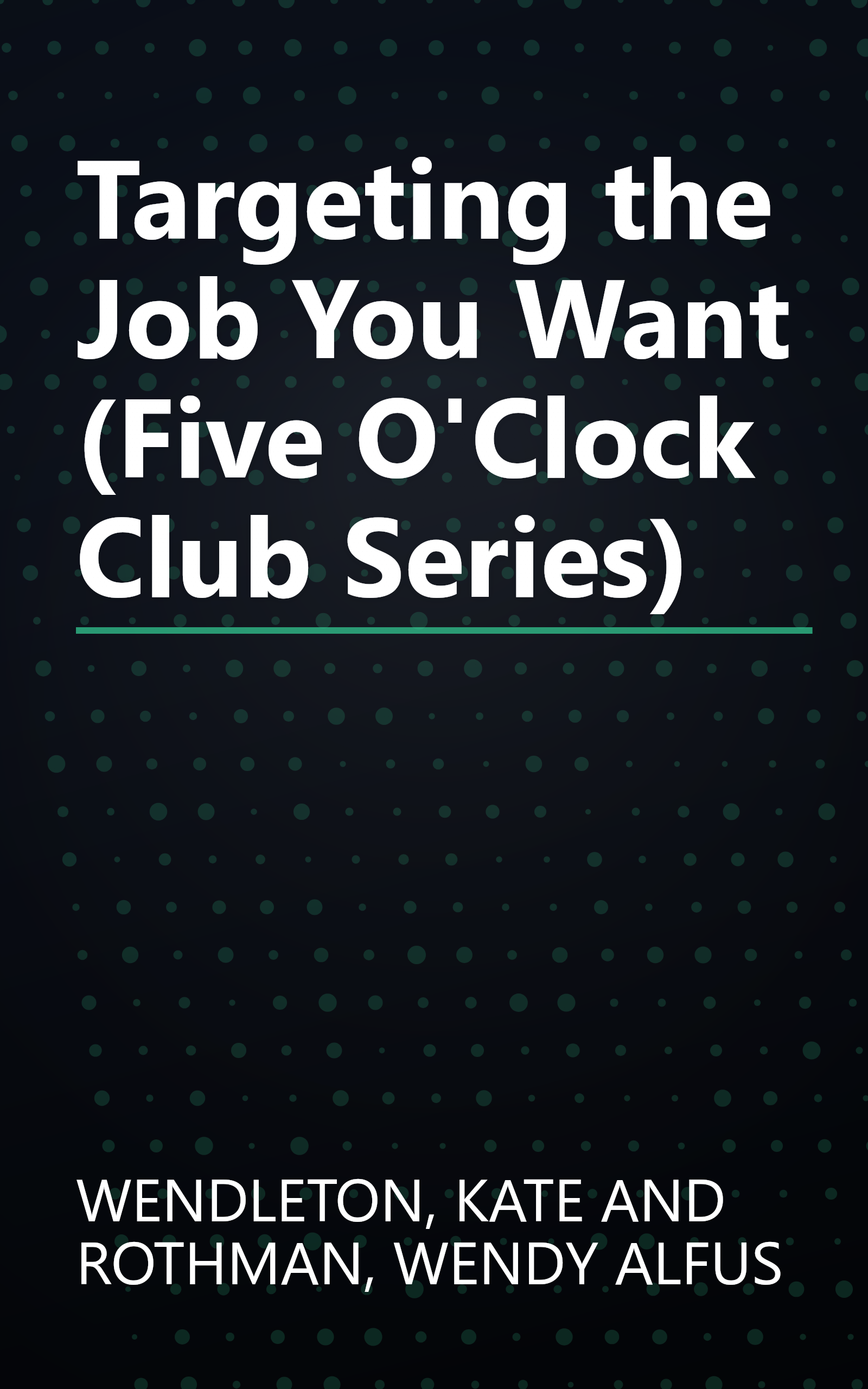 Targeting the Job You Want (Five O'Clock Club Series) book cover
