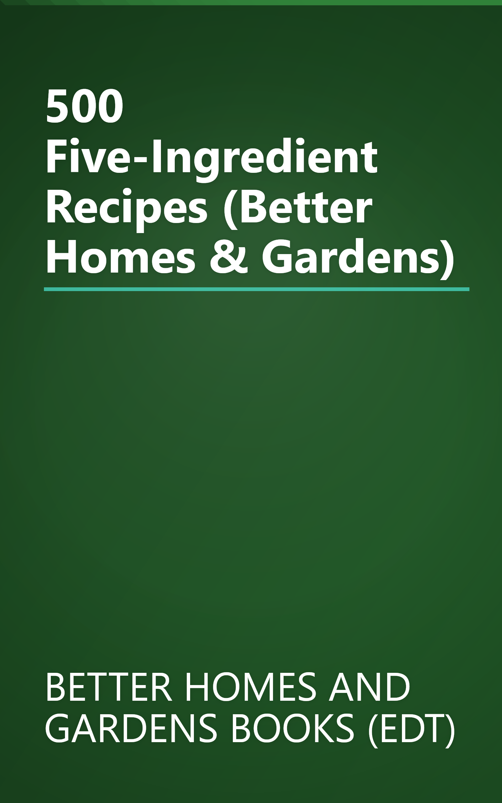 500 Five-Ingredient Recipes (Better Homes & Gardens) book cover