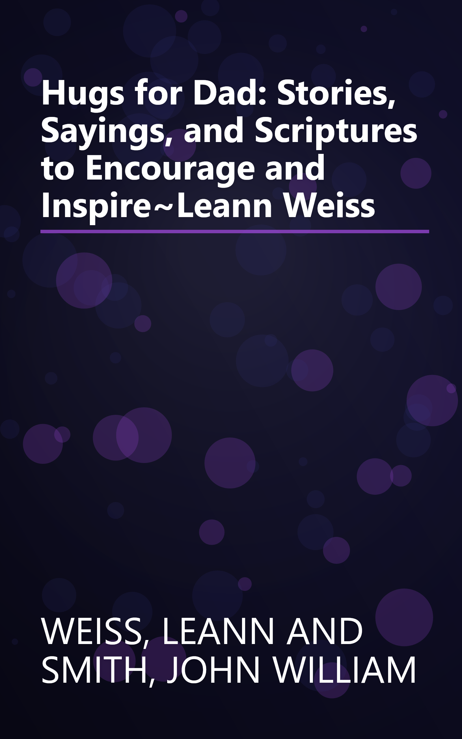 Hugs for Dad: Stories, Sayings, and Scriptures to Encourage and Inspire~Leann Weiss book cover