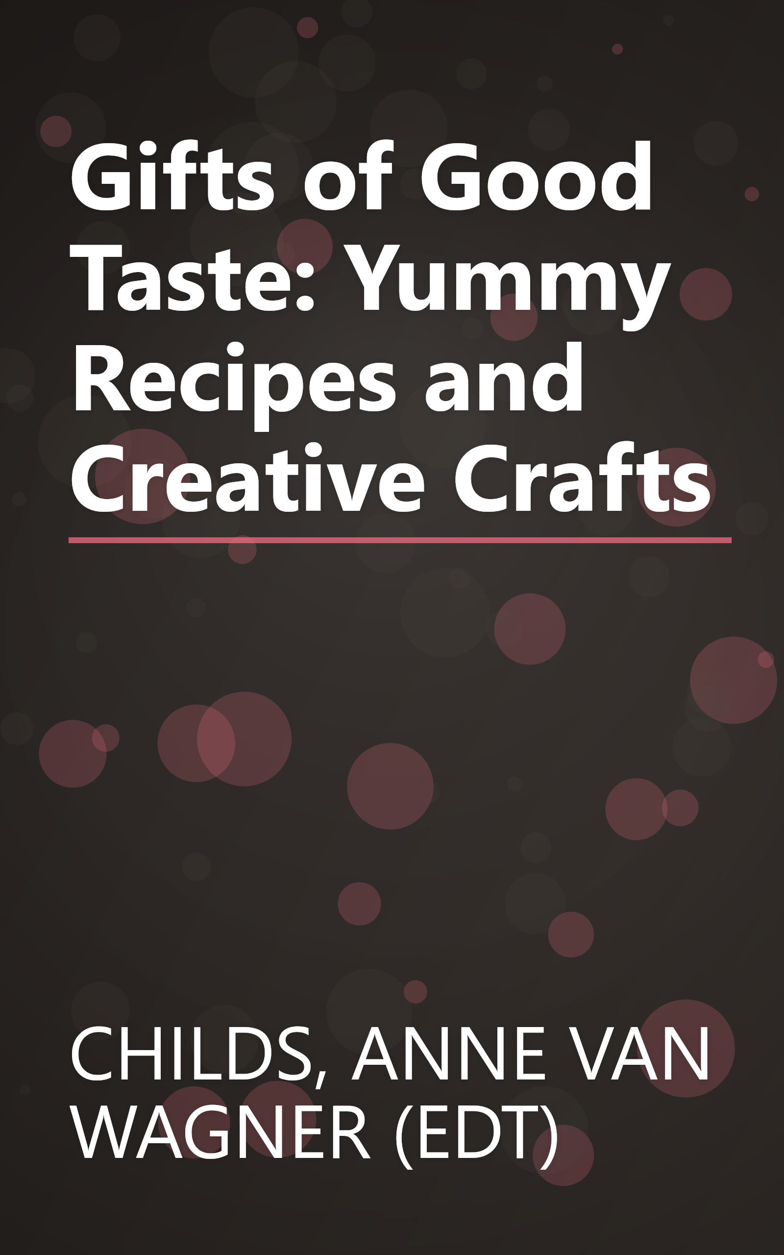 Gifts of Good Taste: Yummy Recipes and Creative Crafts book cover