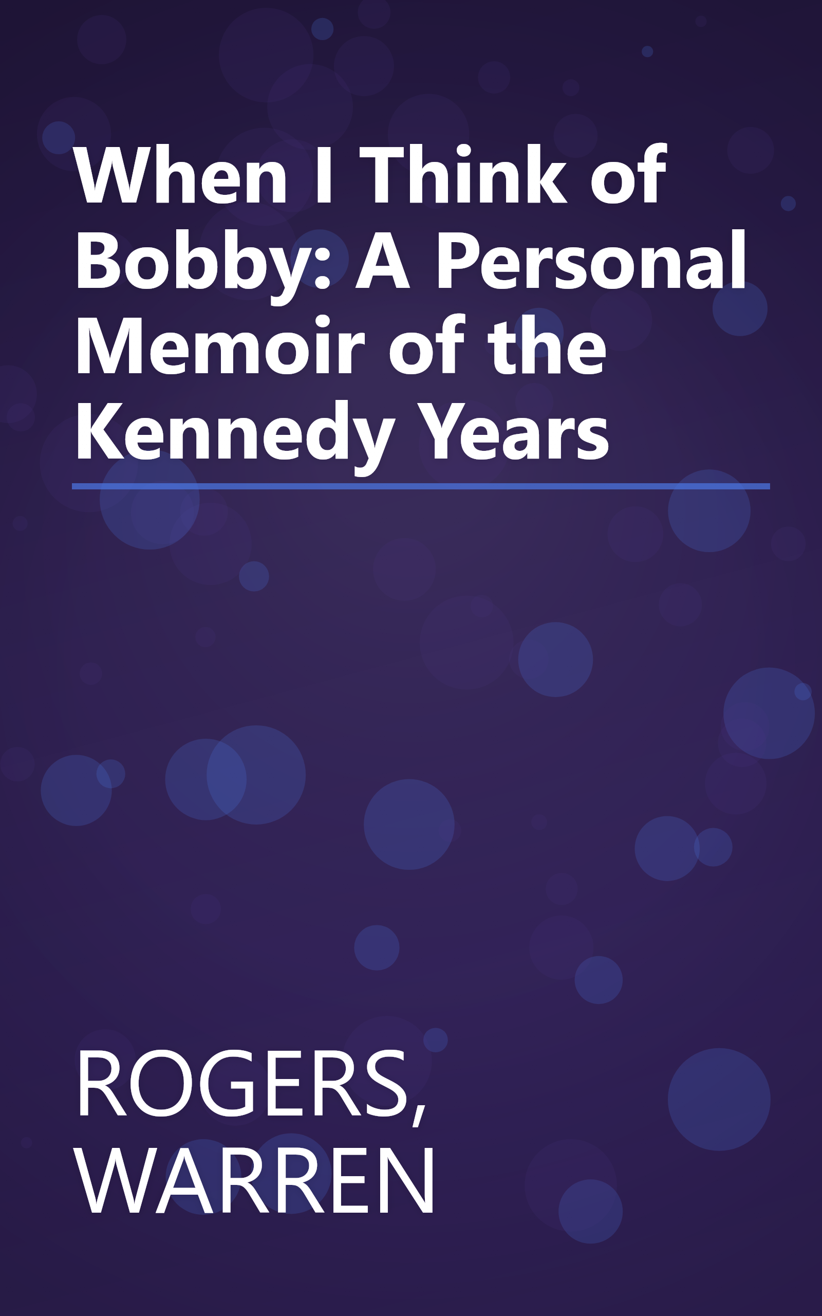 When I Think of Bobby: A Personal Memoir of the Kennedy Years book cover