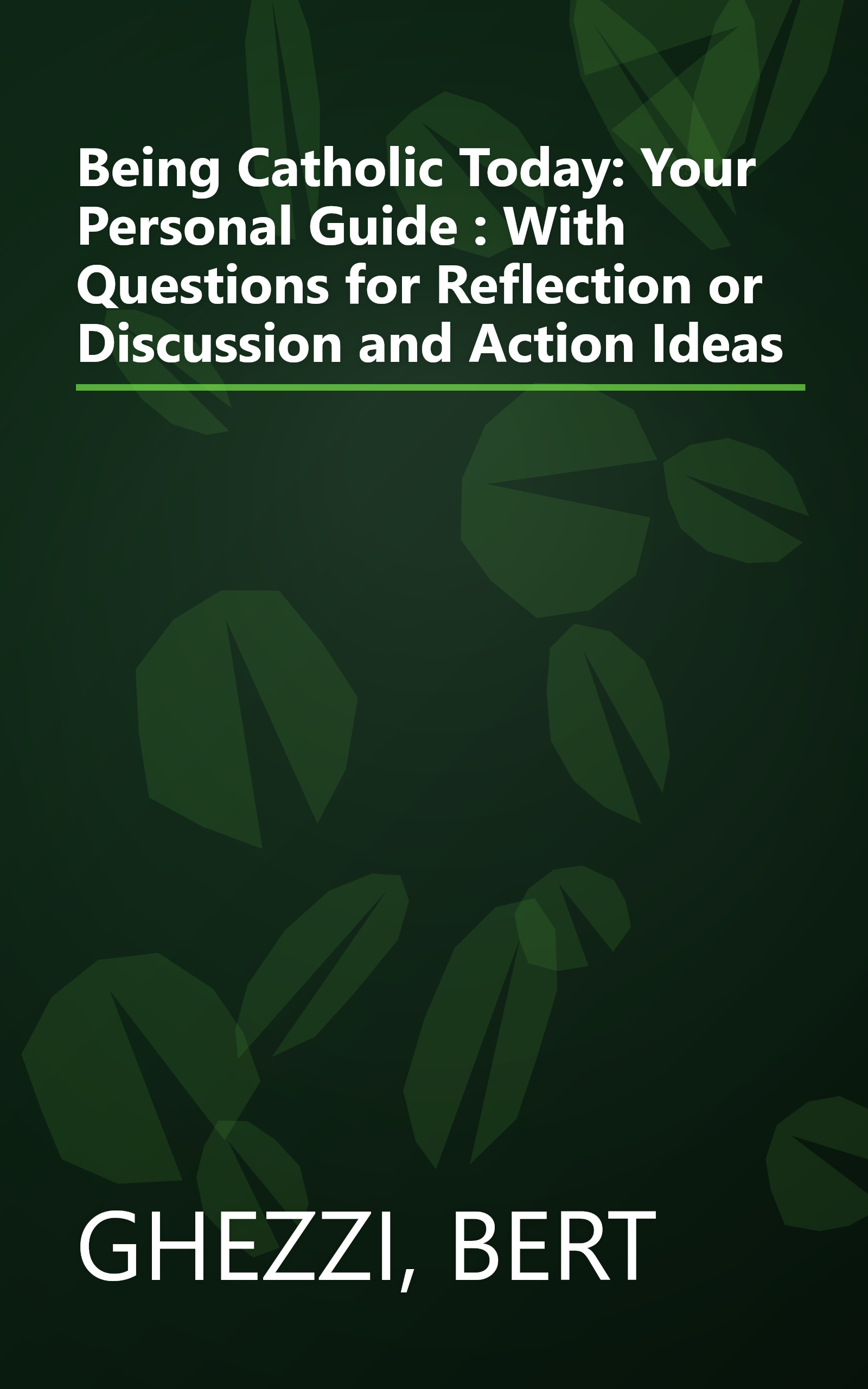 Being Catholic Today: Your Personal Guide : With Questions for Reflection or Discussion and Action Ideas book cover