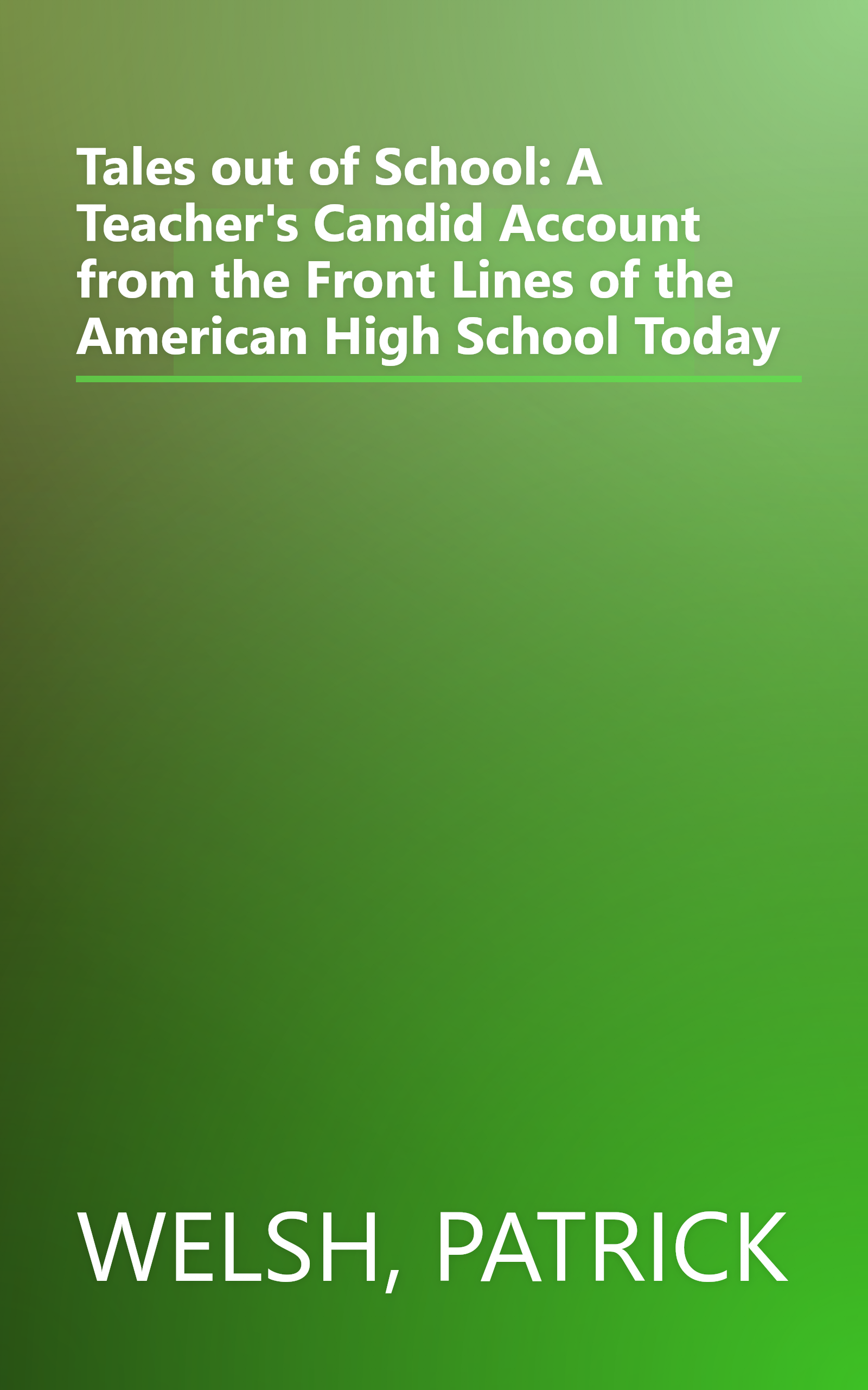 Tales out of School: A Teacher's Candid Account from the Front Lines of the American High School Today book cover