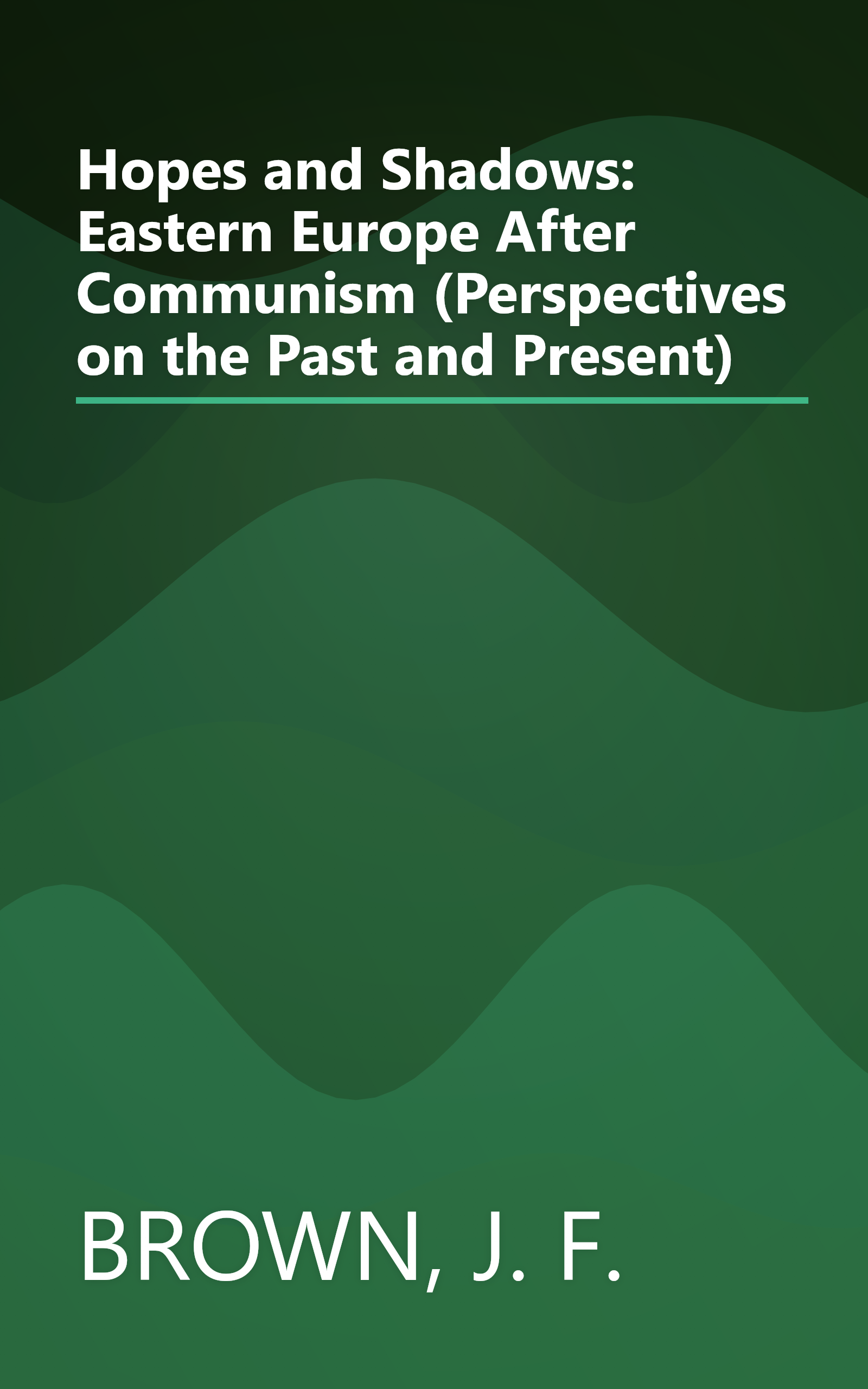 Hopes and Shadows: Eastern Europe After Communism (Perspectives on the Past and Present) book cover