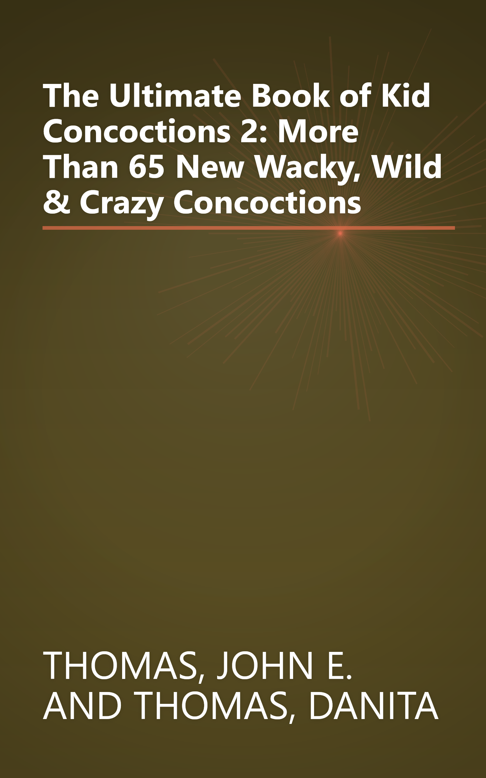 The Ultimate Book of Kid Concoctions 2: More Than 65 New Wacky, Wild & Crazy Concoctions book cover
