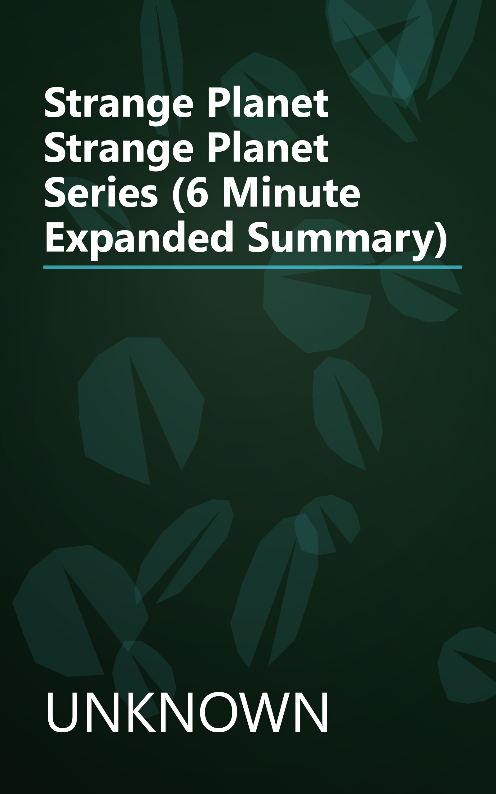 Strange Planet  Strange Planet Series  (6 Minute   Expanded Summary) book cover