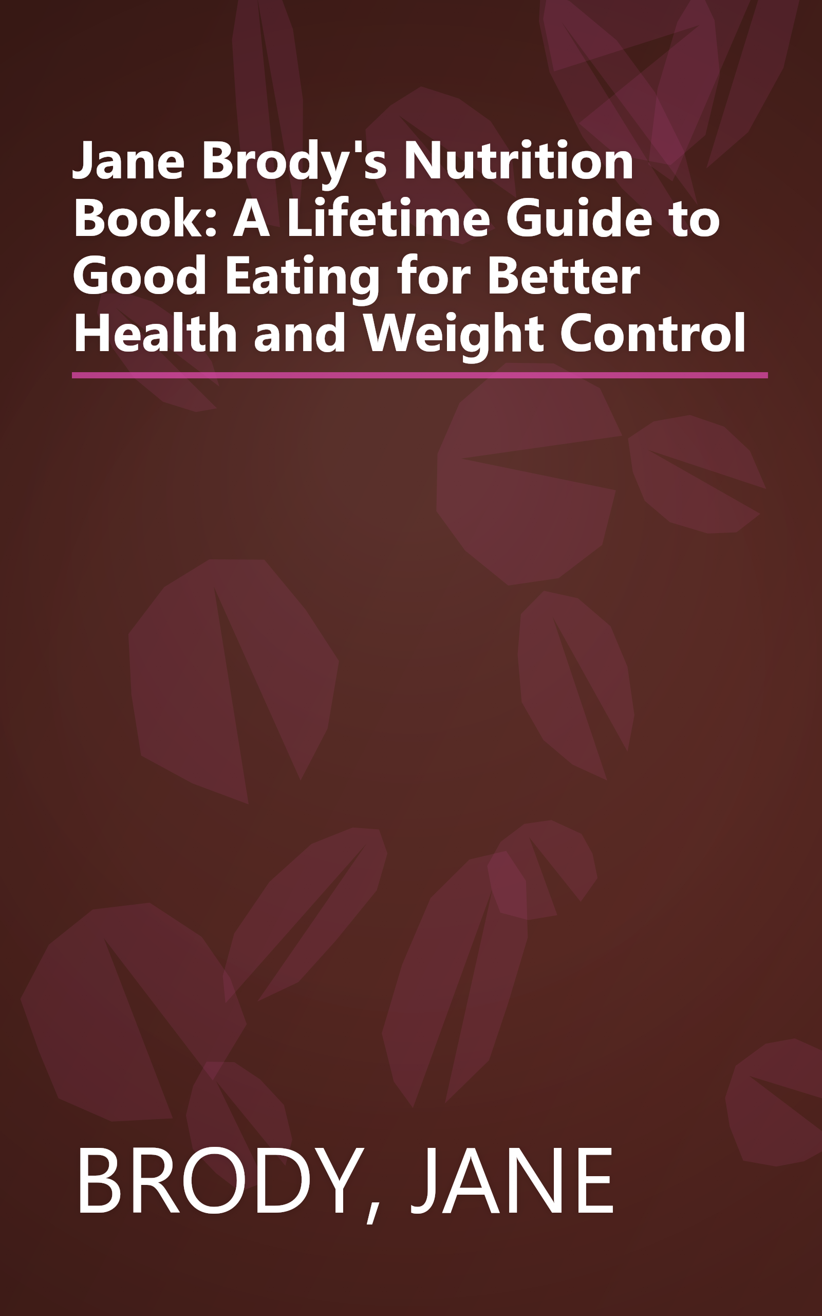 Jane Brody's Nutrition Book: A Lifetime Guide to Good Eating for Better Health and Weight Control book cover