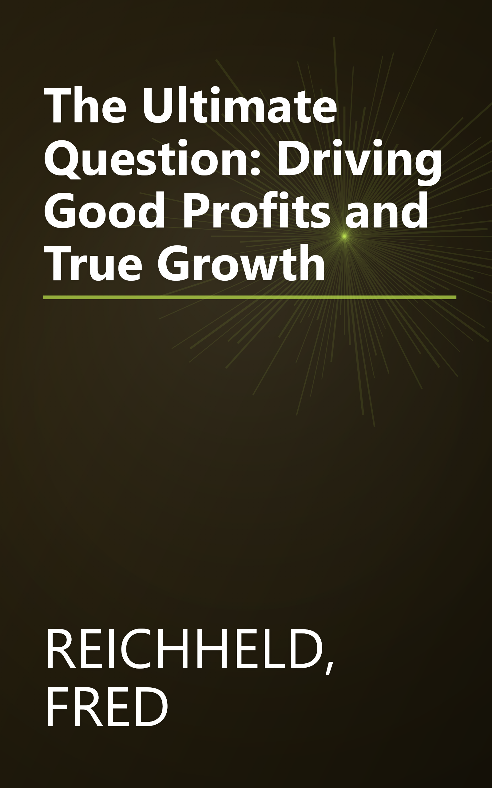 The Ultimate Question: Driving Good Profits and True Growth book cover