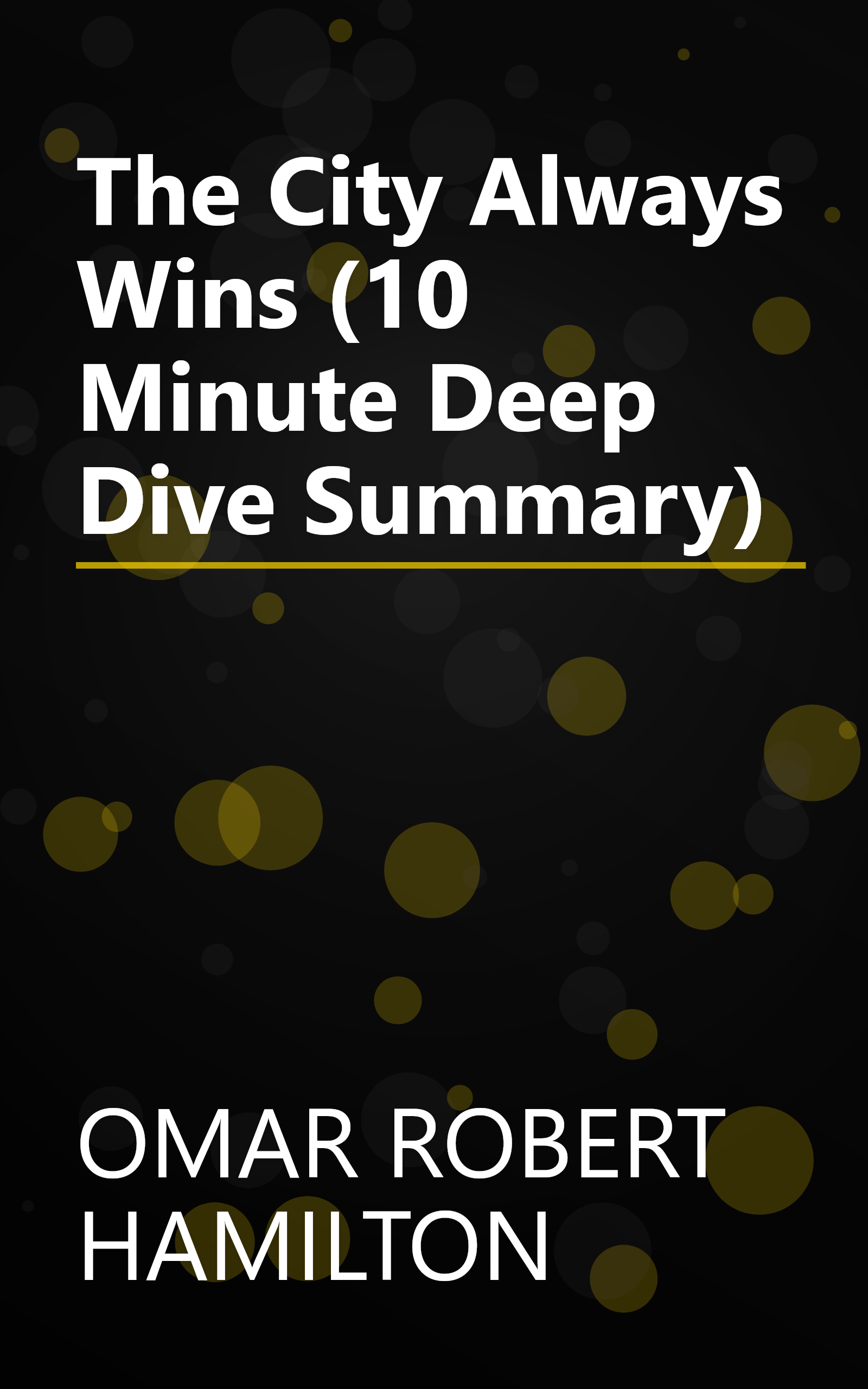 The City Always Wins (10 Minute   Deep Dive Summary) book cover