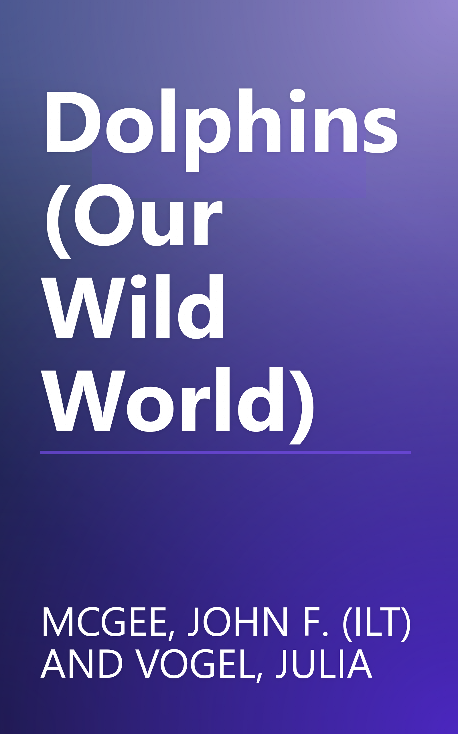 Dolphins (Our Wild World) book cover