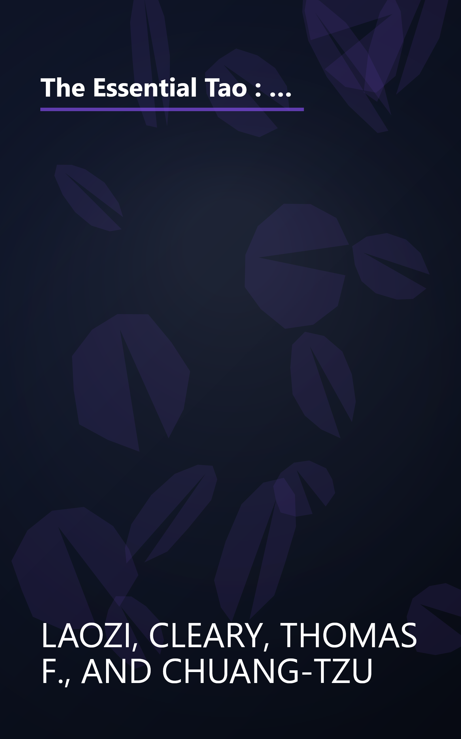 The Essential Tao : An Initiation into the Heart of Taoism Through the Authentic Tao Te Ching and the Inner Teachings of Chuang-Tzu book cover