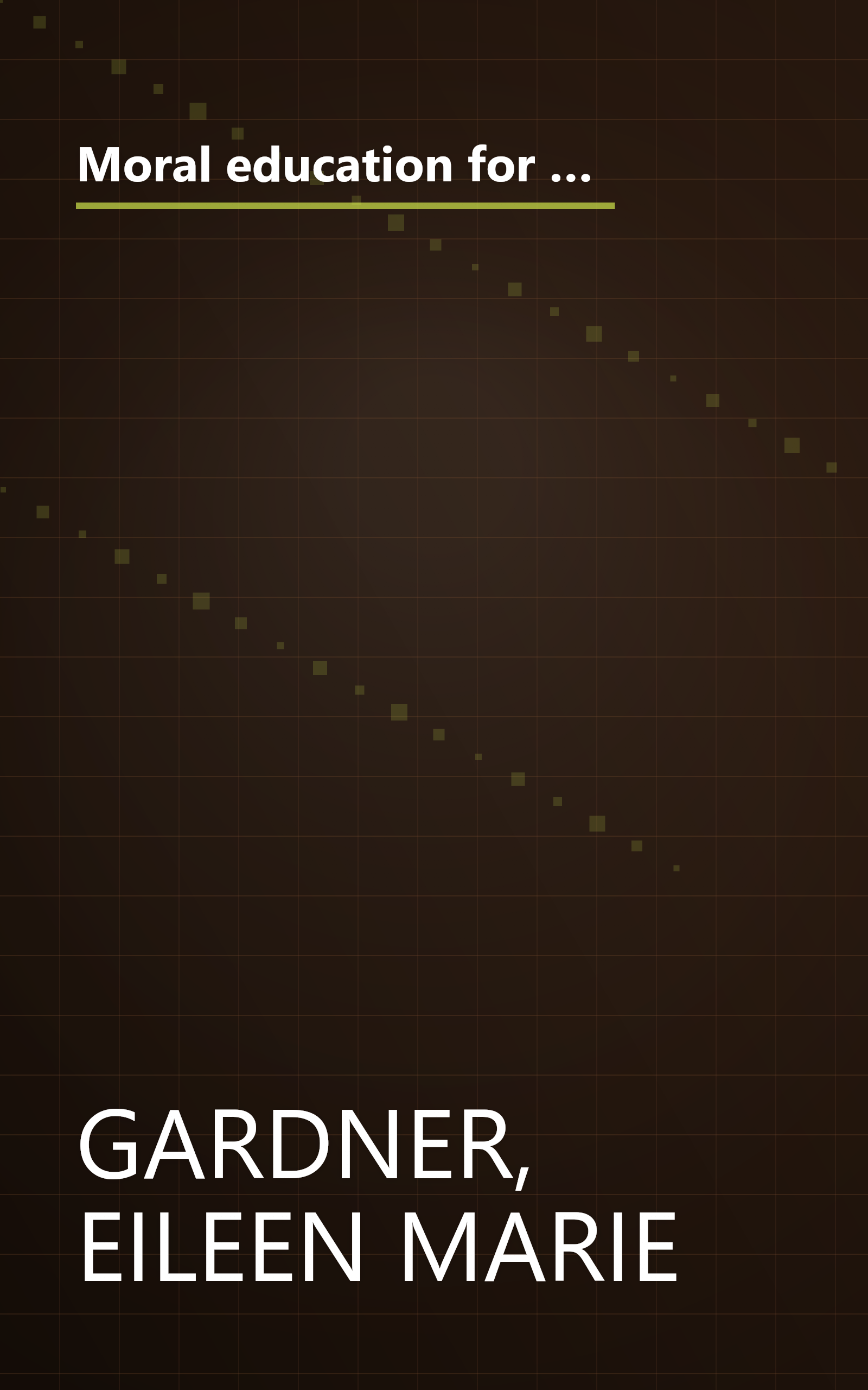 Moral education for the emotionally disturbed early adolescent: An application of Kohlbergian techniques and spiritual principles book cover