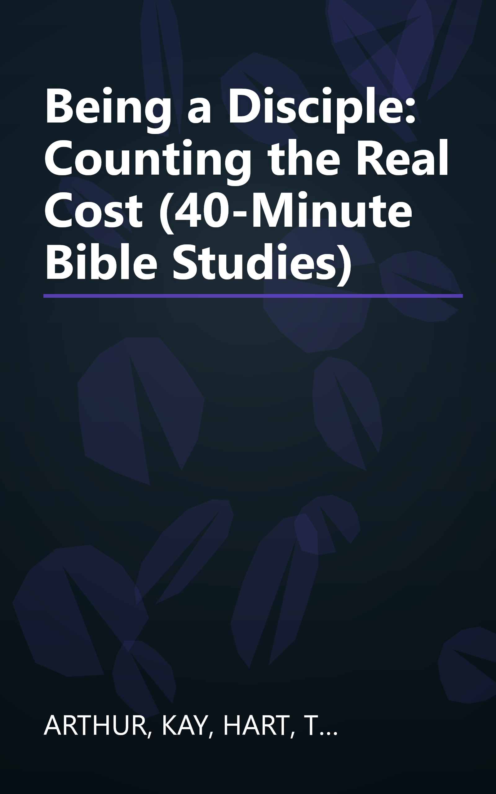 Being a Disciple: Counting the Real Cost (40-Minute Bible Studies) book cover