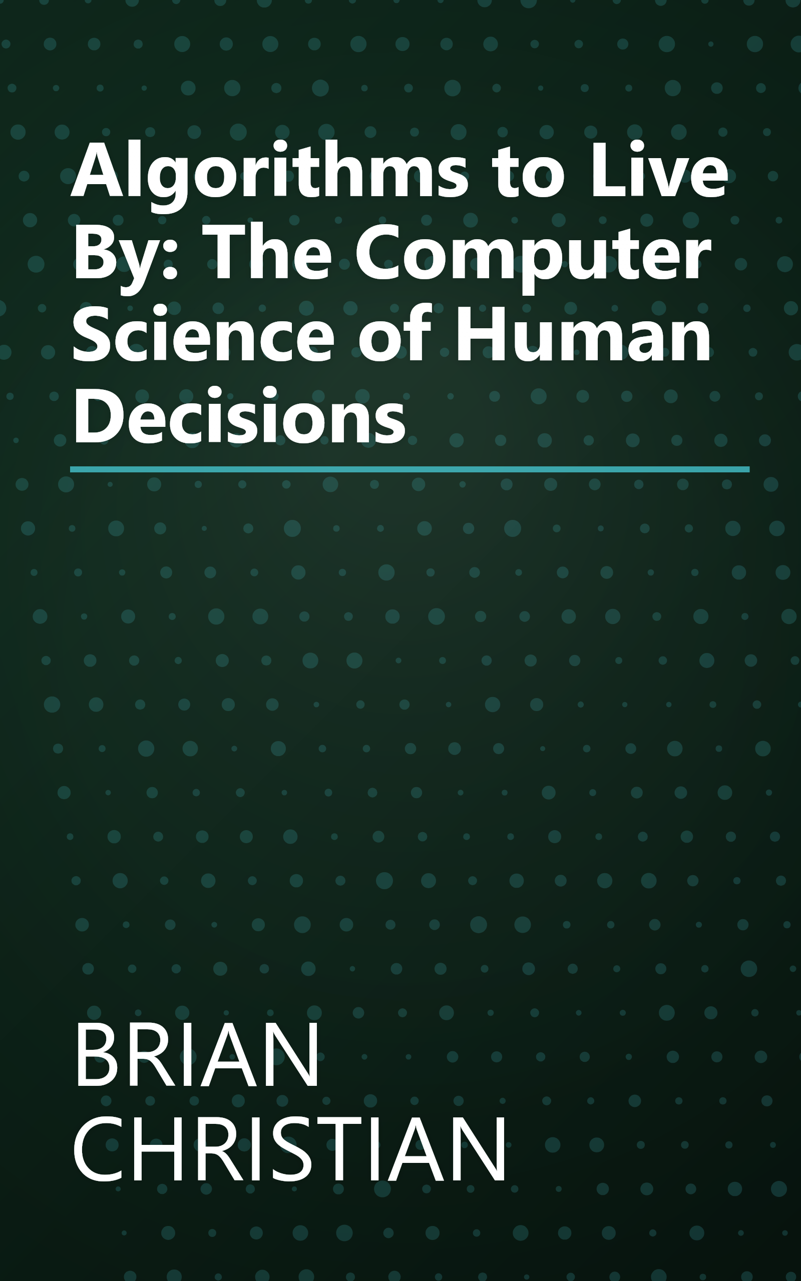 Algorithms to Live By: The Computer Science of Human Decisions book cover