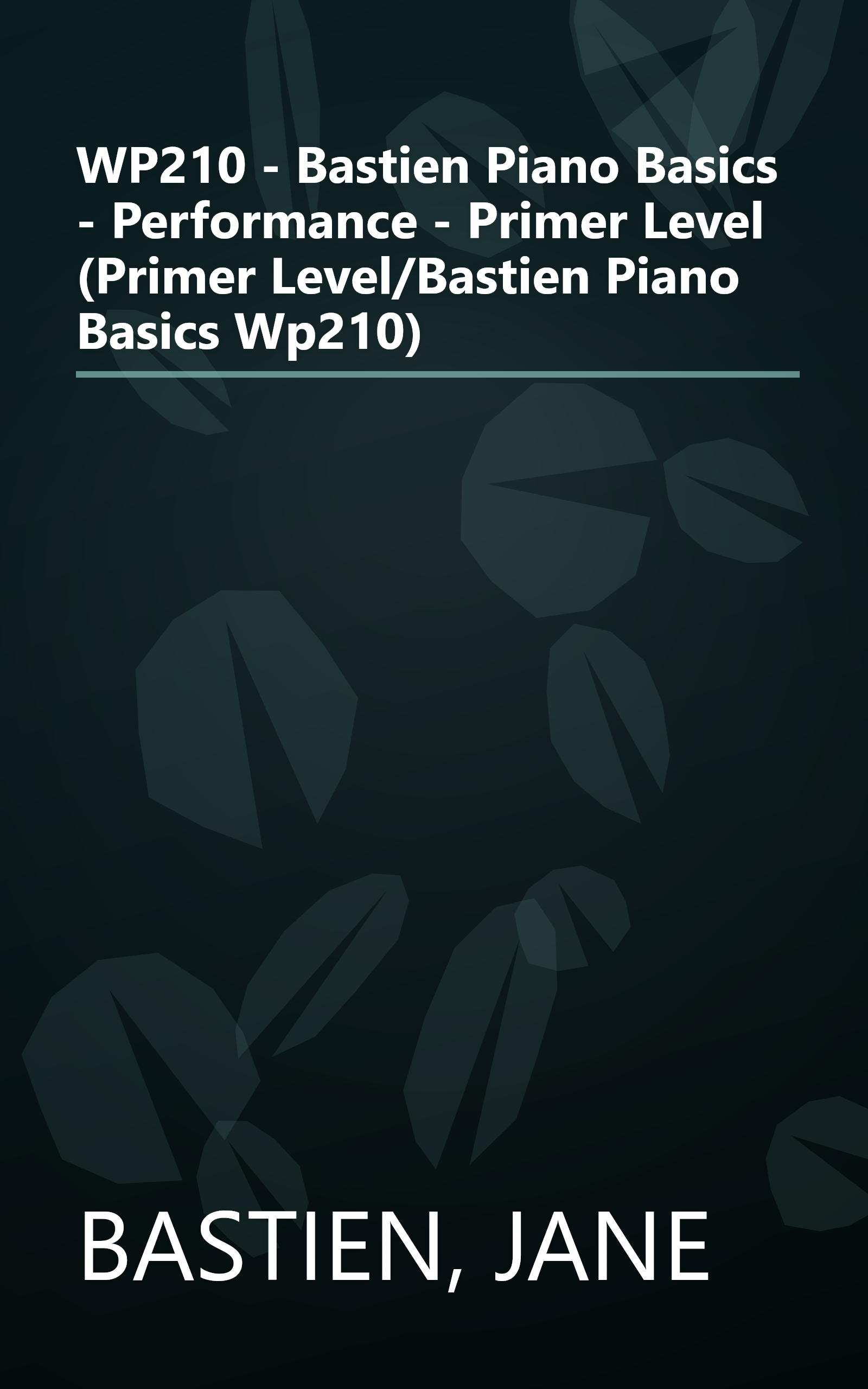 WP210 - Bastien Piano Basics - Performance - Primer Level (Primer Level/Bastien Piano Basics Wp210) book cover