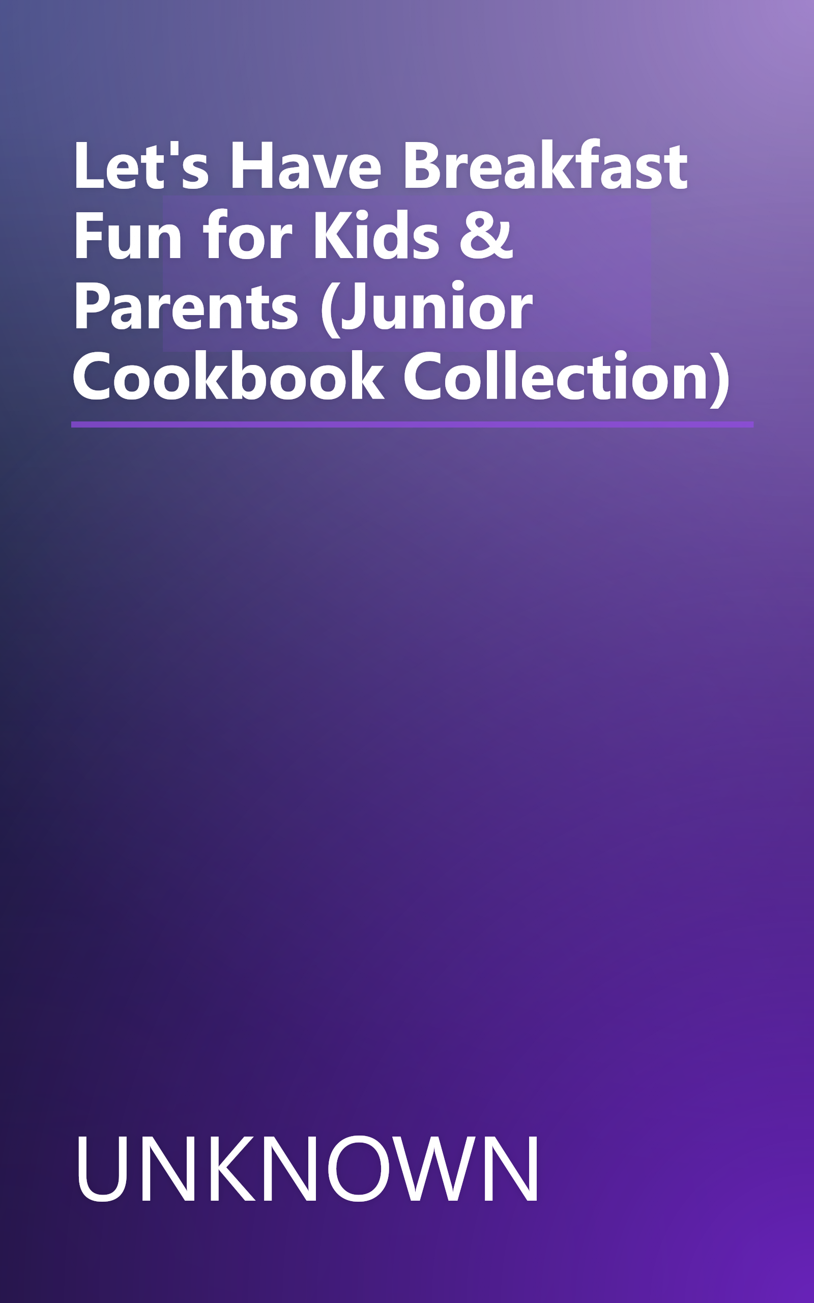 Let's Have Breakfast Fun for Kids & Parents (Junior Cookbook Collection) book cover
